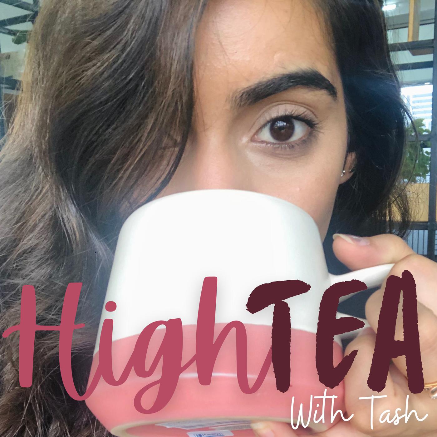 High Tea with Tash (Podcast) - Tahshin Valli | Listen Notes