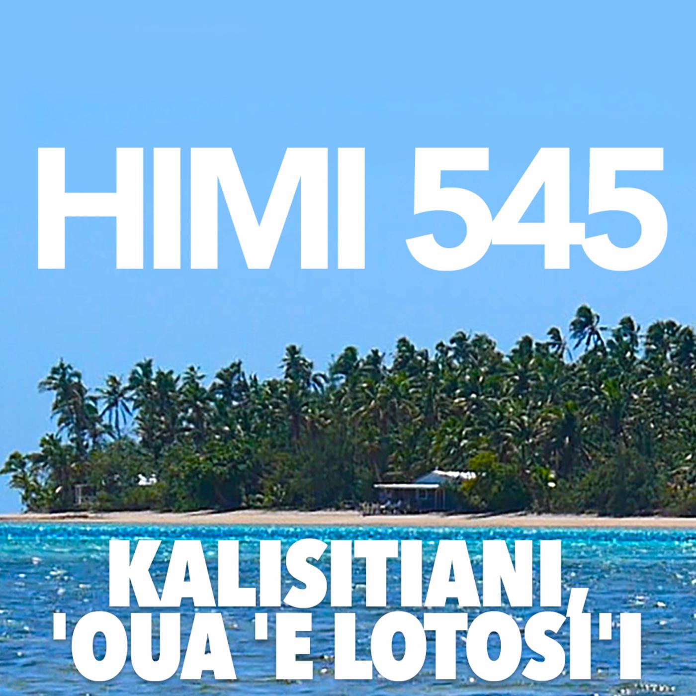 Himi 545 Kalisitiani, 'oua 'e lotosi'i - Himi Tonga Podcast | Listen Notes