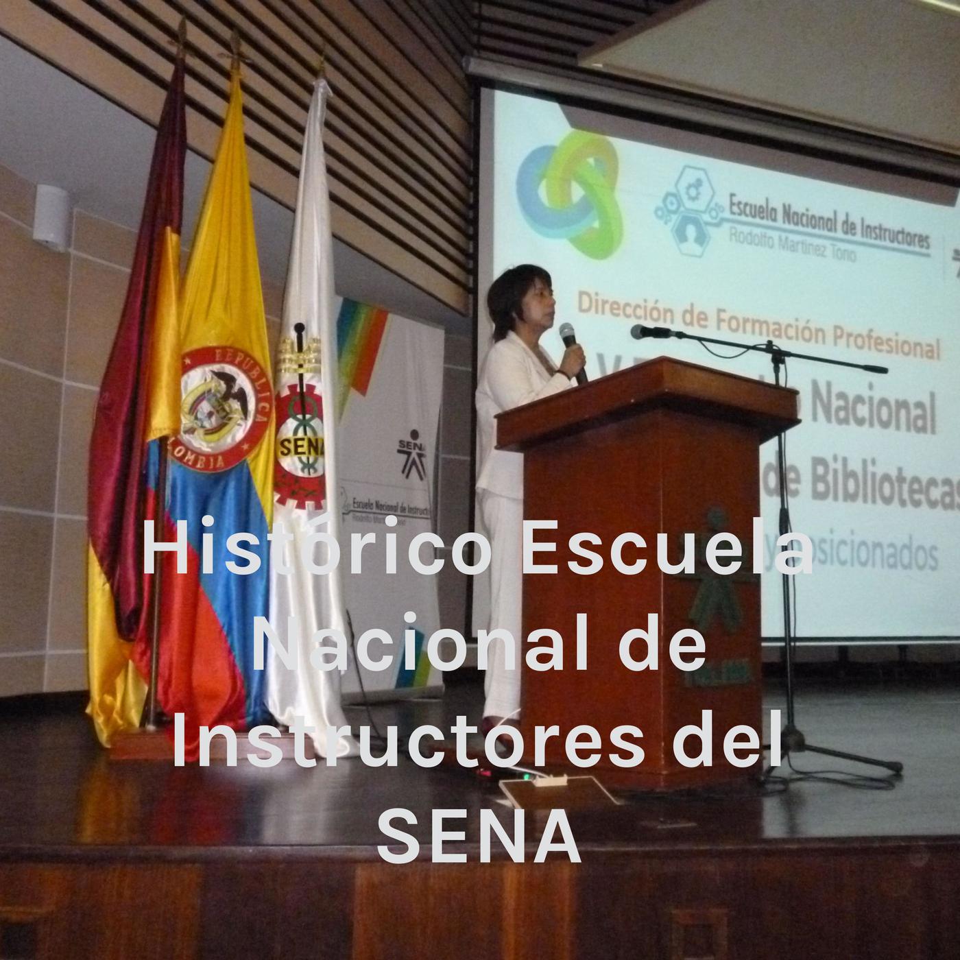 Histórico Escuela Nacional de Instructores del SENA | Listen Notes