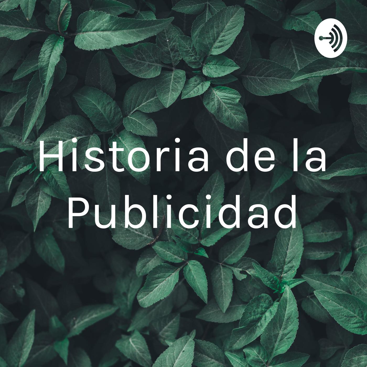 Historia de la Publicidad (pódcast) - David Colindres | Listen Notes