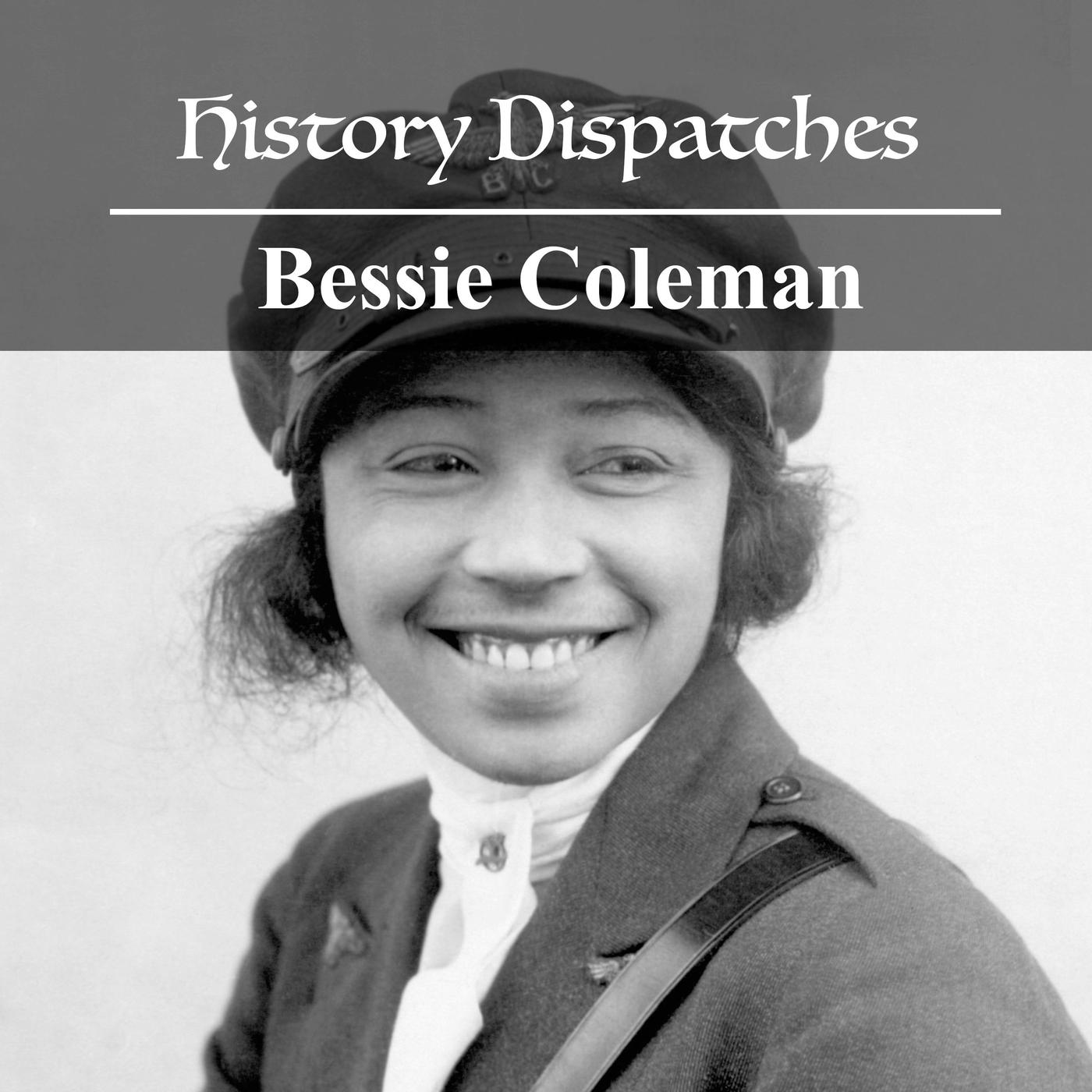 Bessie Coleman - the First African-American Pilot - History Dispatches ...