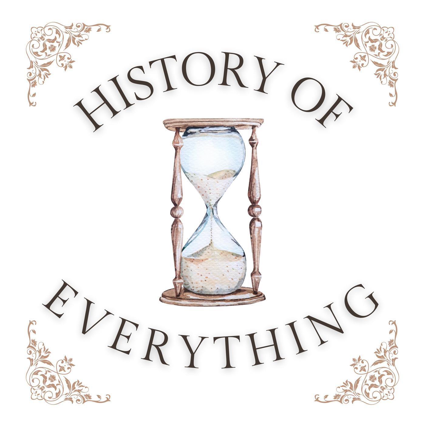 History of Everything (podcast) - Stakuyi | Listen Notes