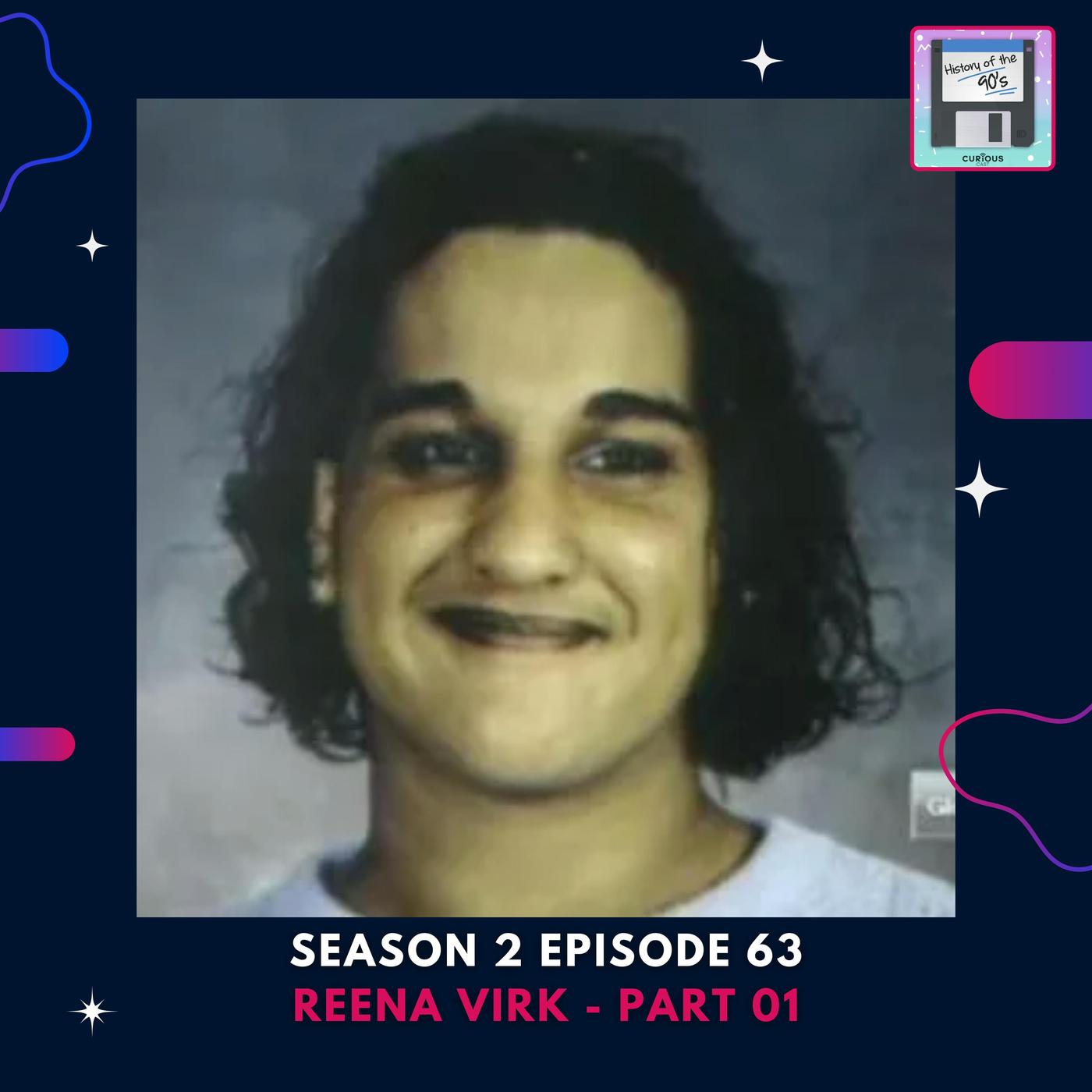 Reena Virk - Part 1 | 113 - History of the 90s (podcast) | Listen Notes