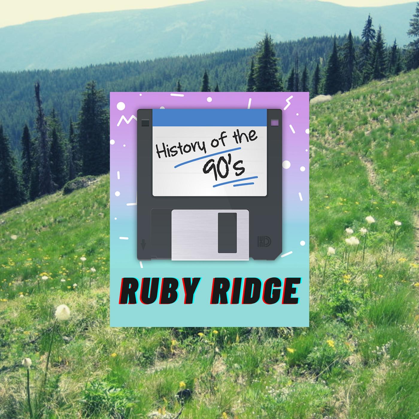 Ruby Ridge | 64 - History of the 90s (podcast) | Listen Notes