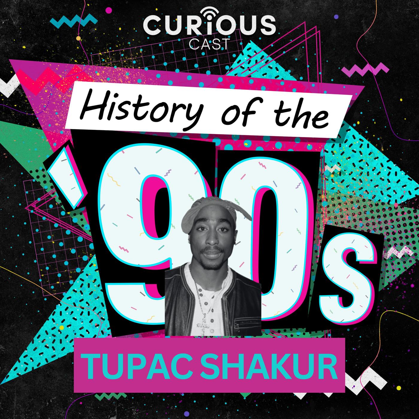 Tupac Shakur | 131 - History of the 90s (podcast) | Listen Notes