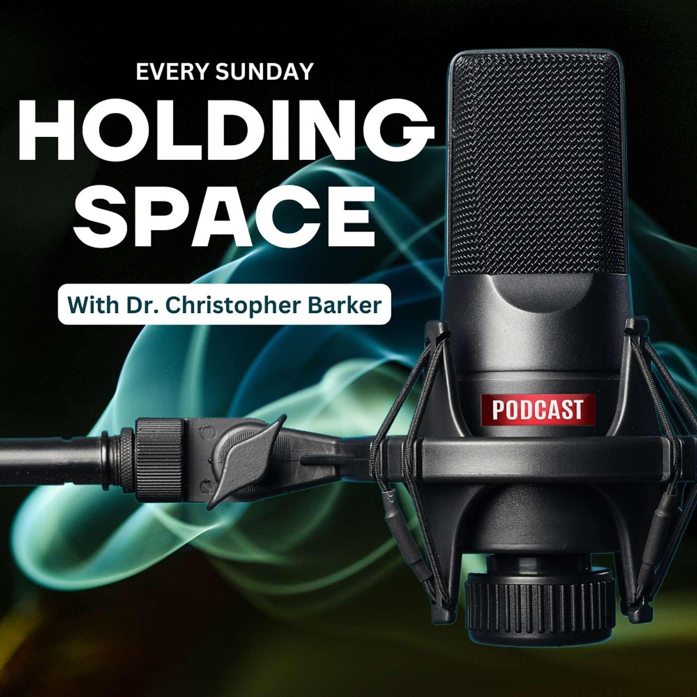 Holding Space with Dr. Barker (podcast) - Dr. Christopher Barker ...
