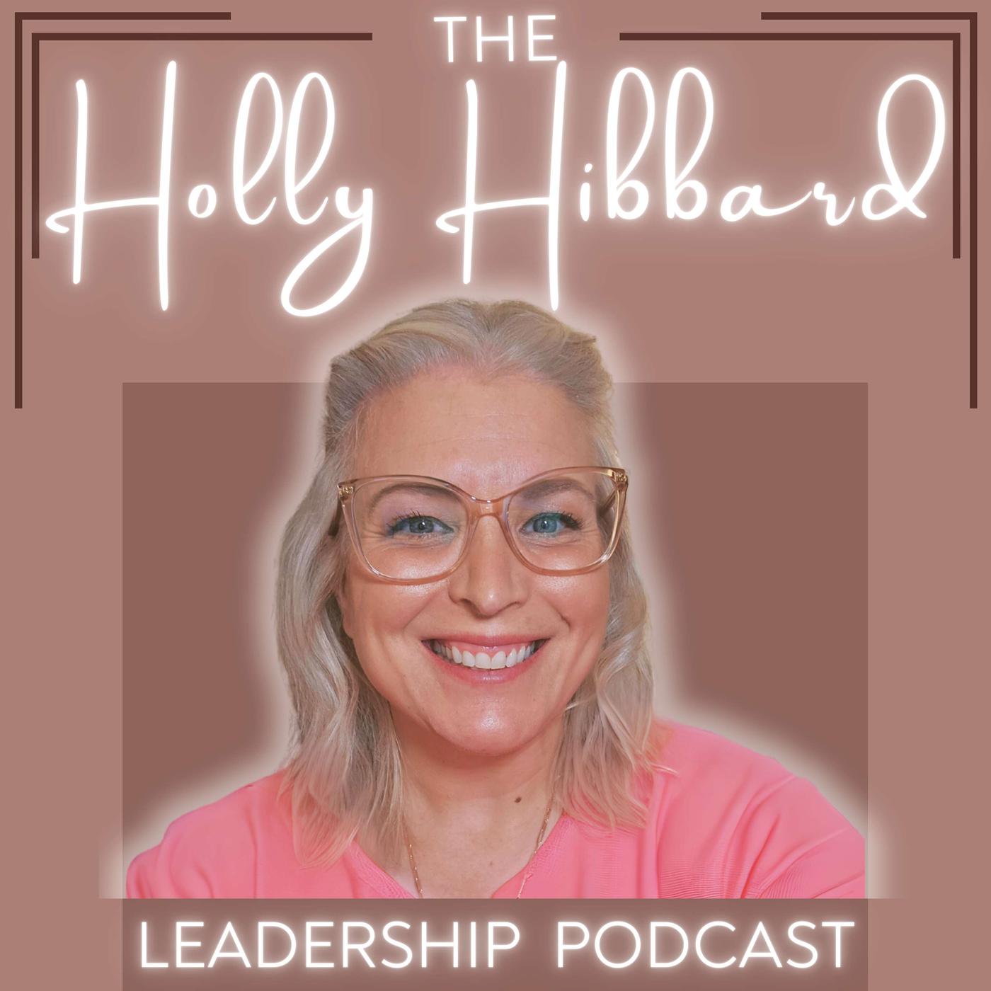 Why I Haven't Asked for Help - Holly Hibbard Leadership Podcast ...