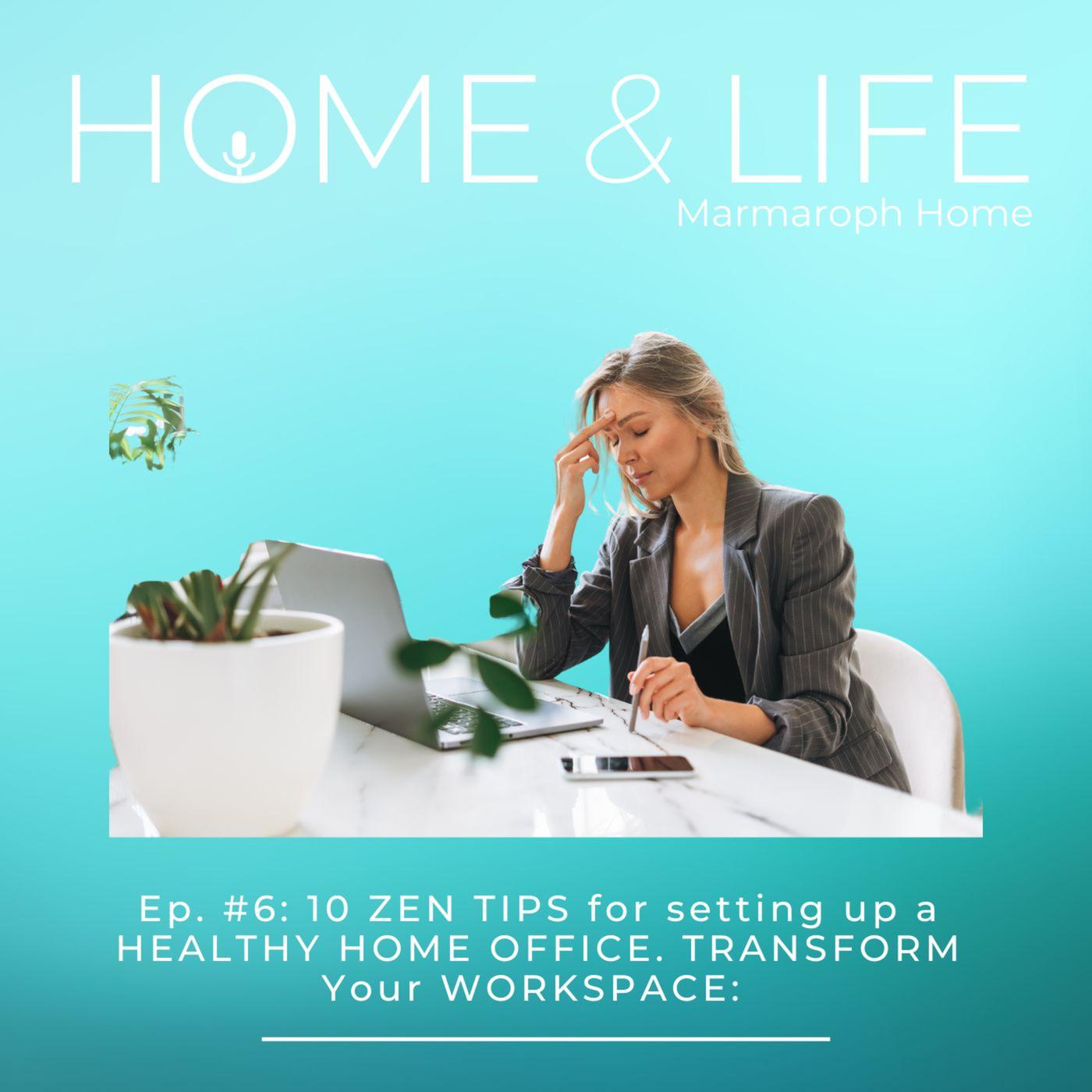 EP 6: 10 ZEN TIPS for setting up a HEALTHY HOME OFFICE. TRANSFORM Your ...
