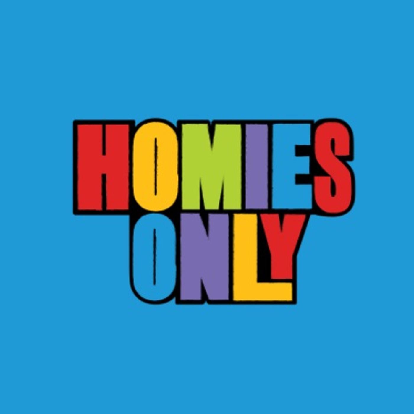 Homies Only (podcast) - Homie-Wan Kenobi, TheOneAndHomie, Homiesexual ...