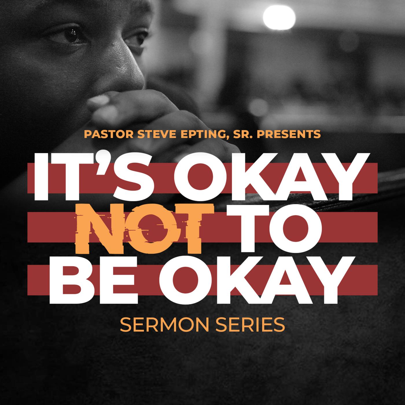Pastor Steve Epting, Sr. | "The Assault of Anxiety" | It's Okay Not To ...