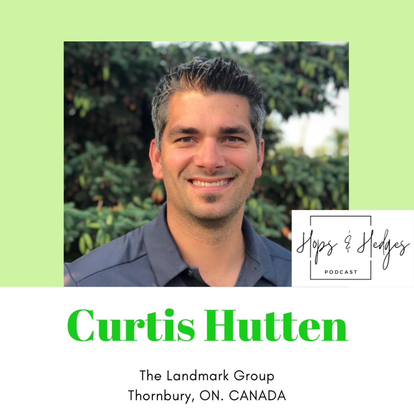 Ep.7. Curtis Hutten, The Landmark Group - Hops and Hedges (podcast ...