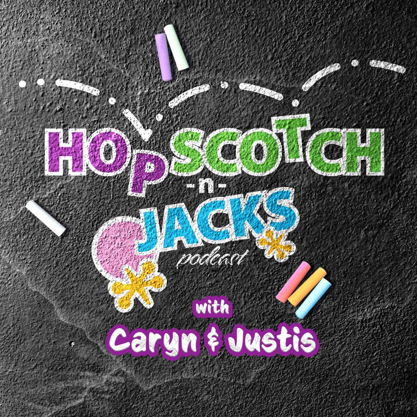 Hopscotch-N-Jacks Podcast - Caryn K. & Justis R. | Listen Notes