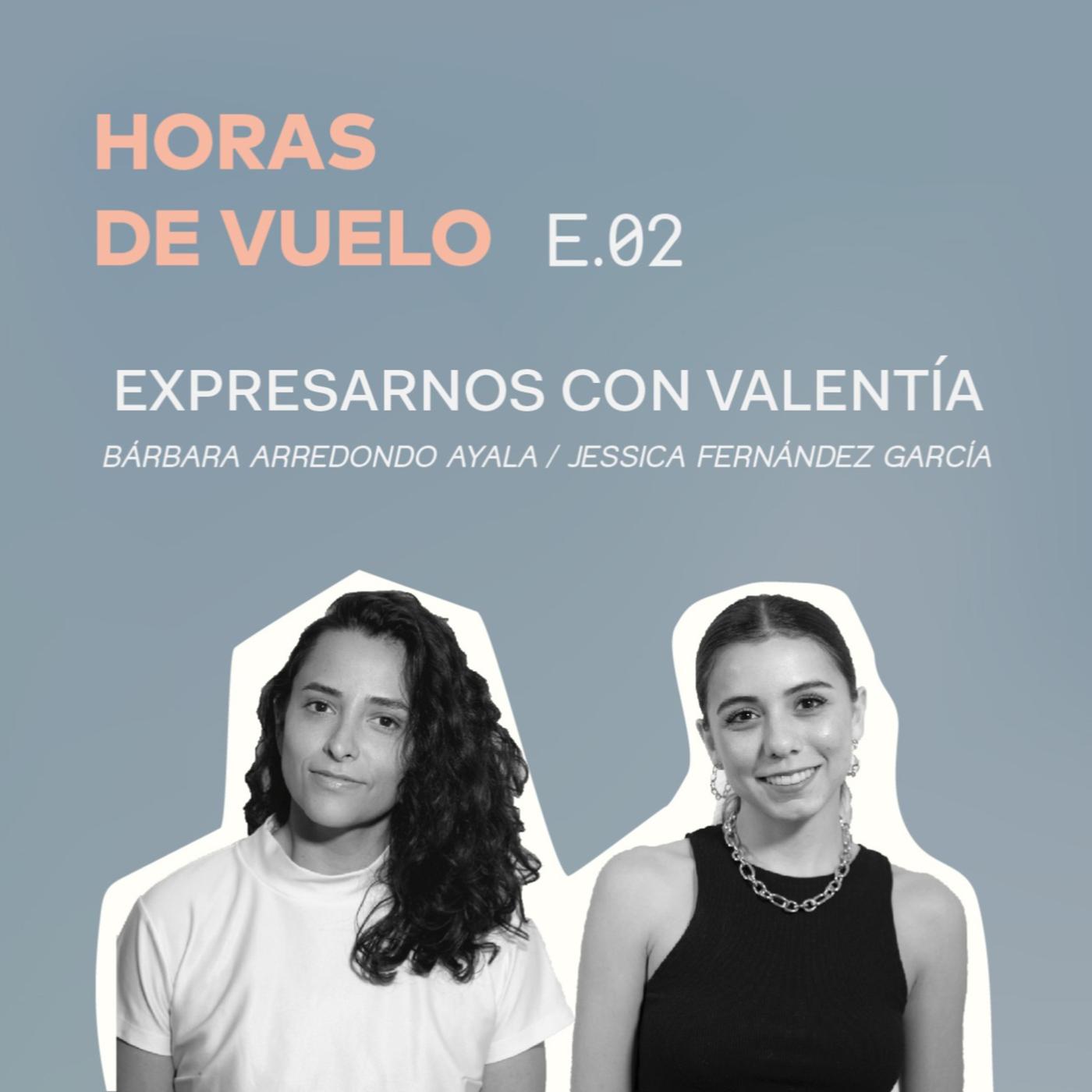 02 | Expresarnos con valentía con Bárbara Arredondo y Jessica Fernández ...