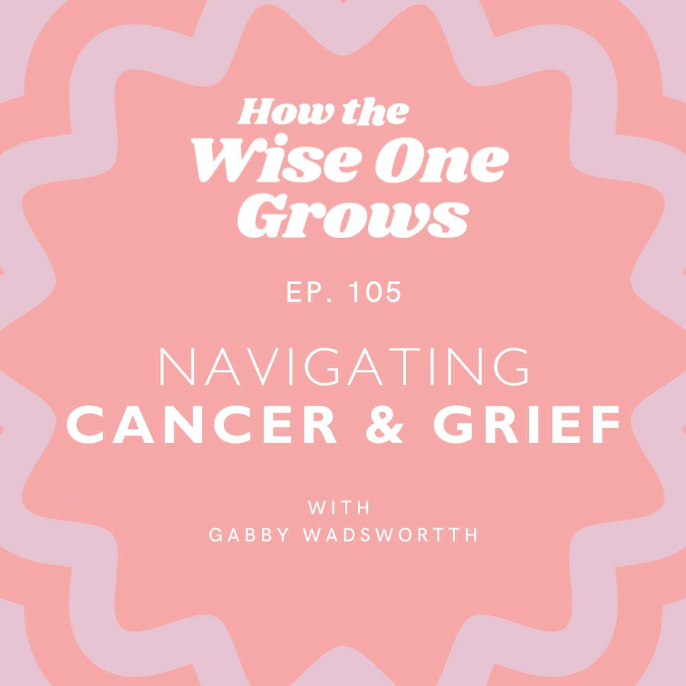 Navigating Cancer and Grief: Gabby and Colton’s Inspiring Story (105 ...
