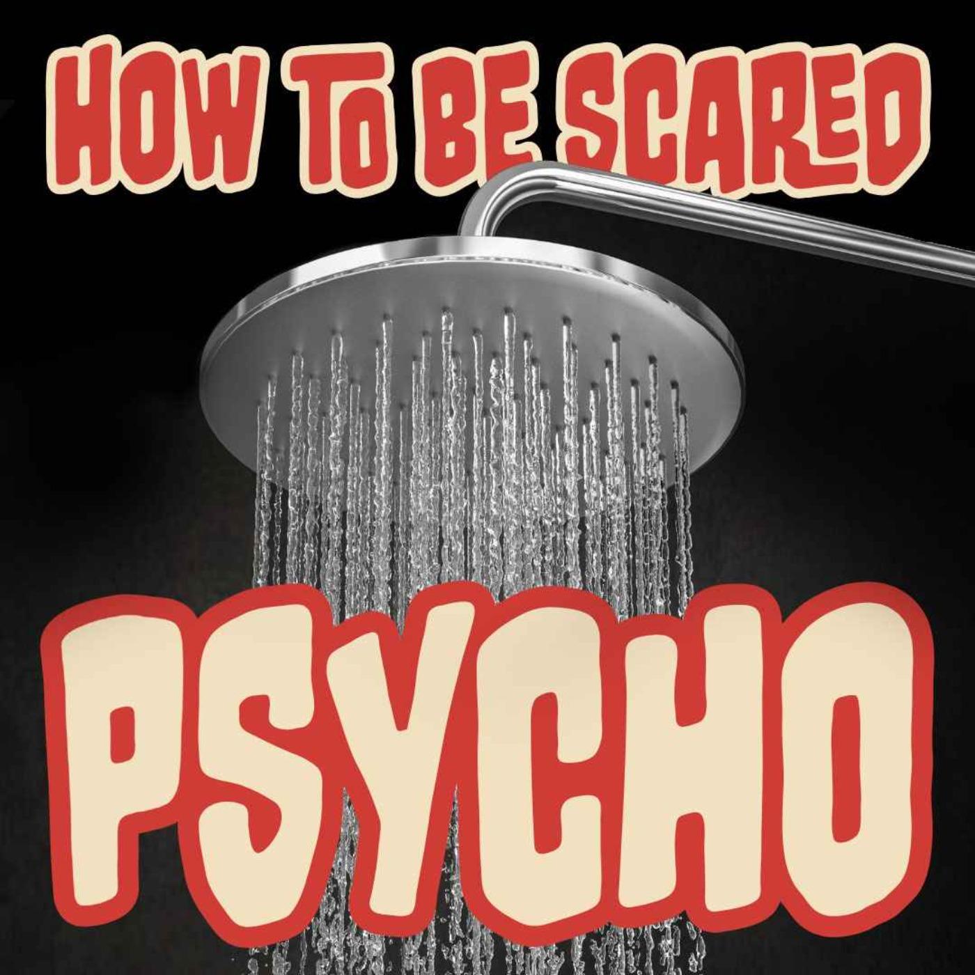 Ep: 19 Psycho (1960) - How To Be Scared (podcast) | Listen Notes