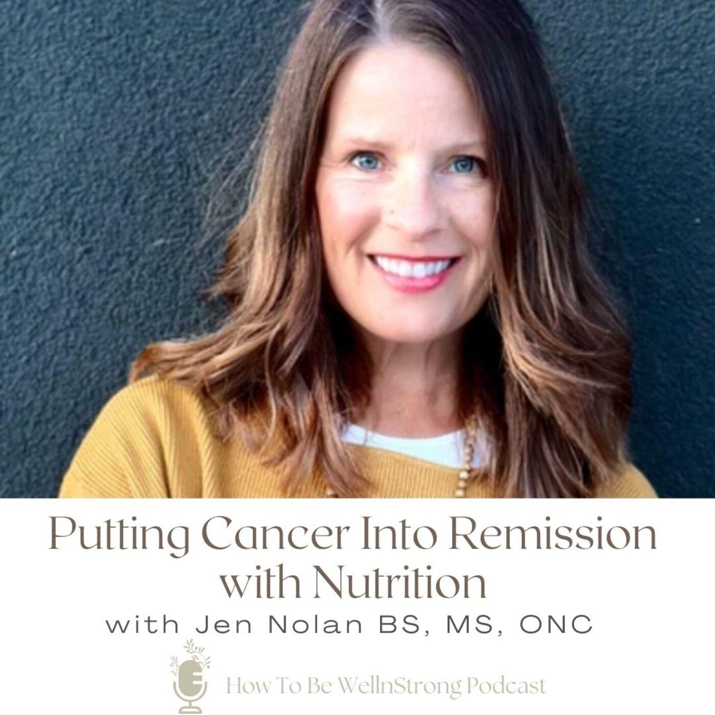 11: Putting Cancer Into Remission with Nutrition | Jen Nolan BS, MS ...