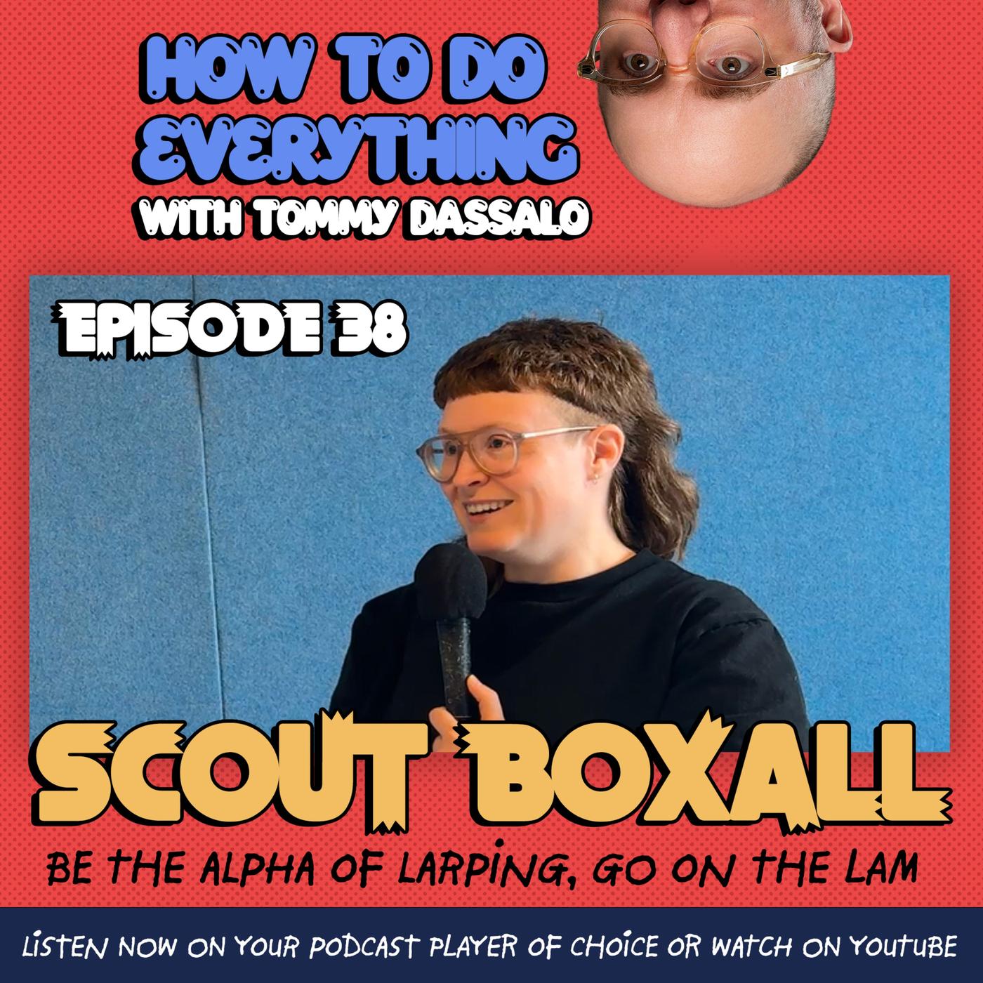 Scout Boxall: Be The Alpha of LARPing & Go On The Lam | Listen Notes