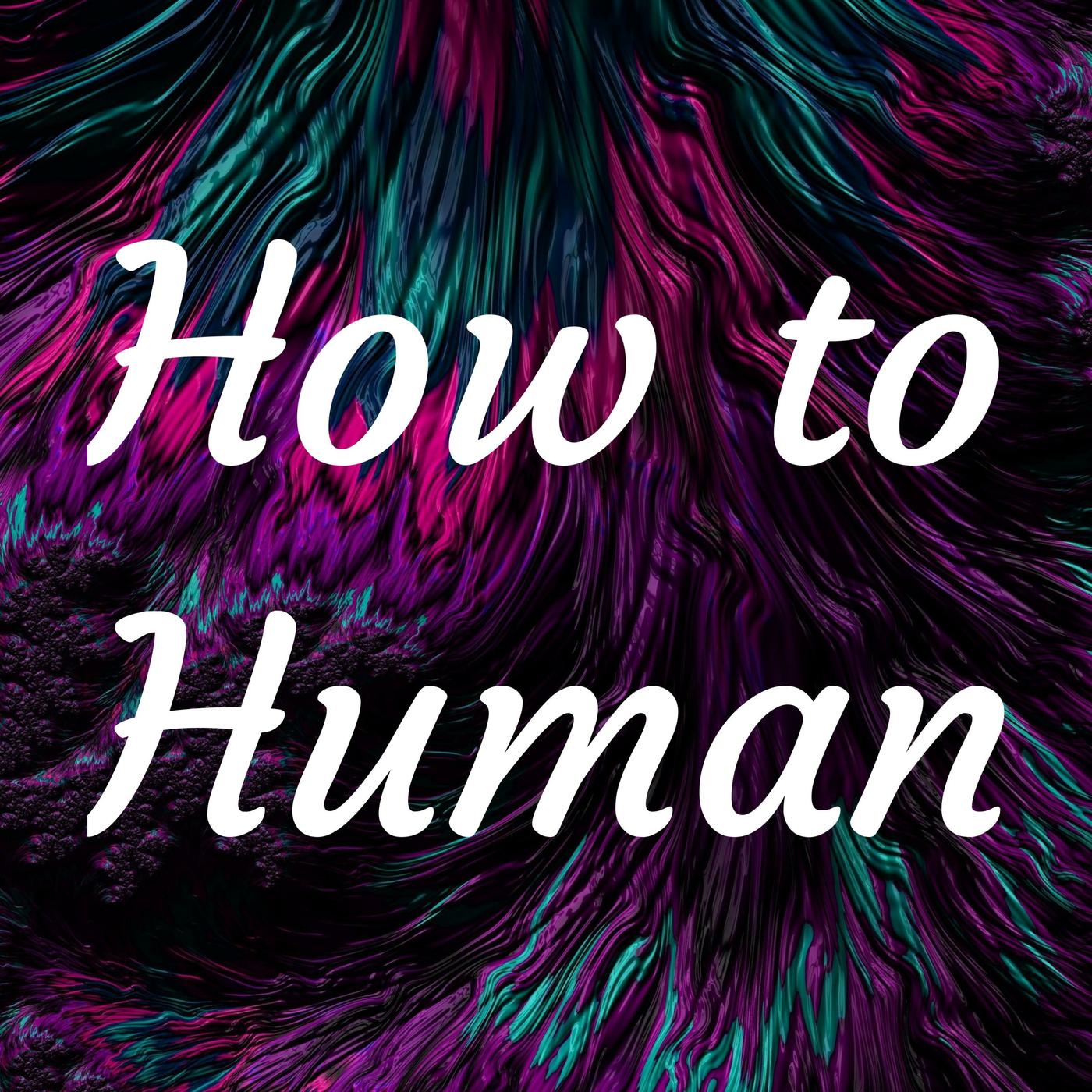 How to Human (podcast) - Eugen | Listen Notes