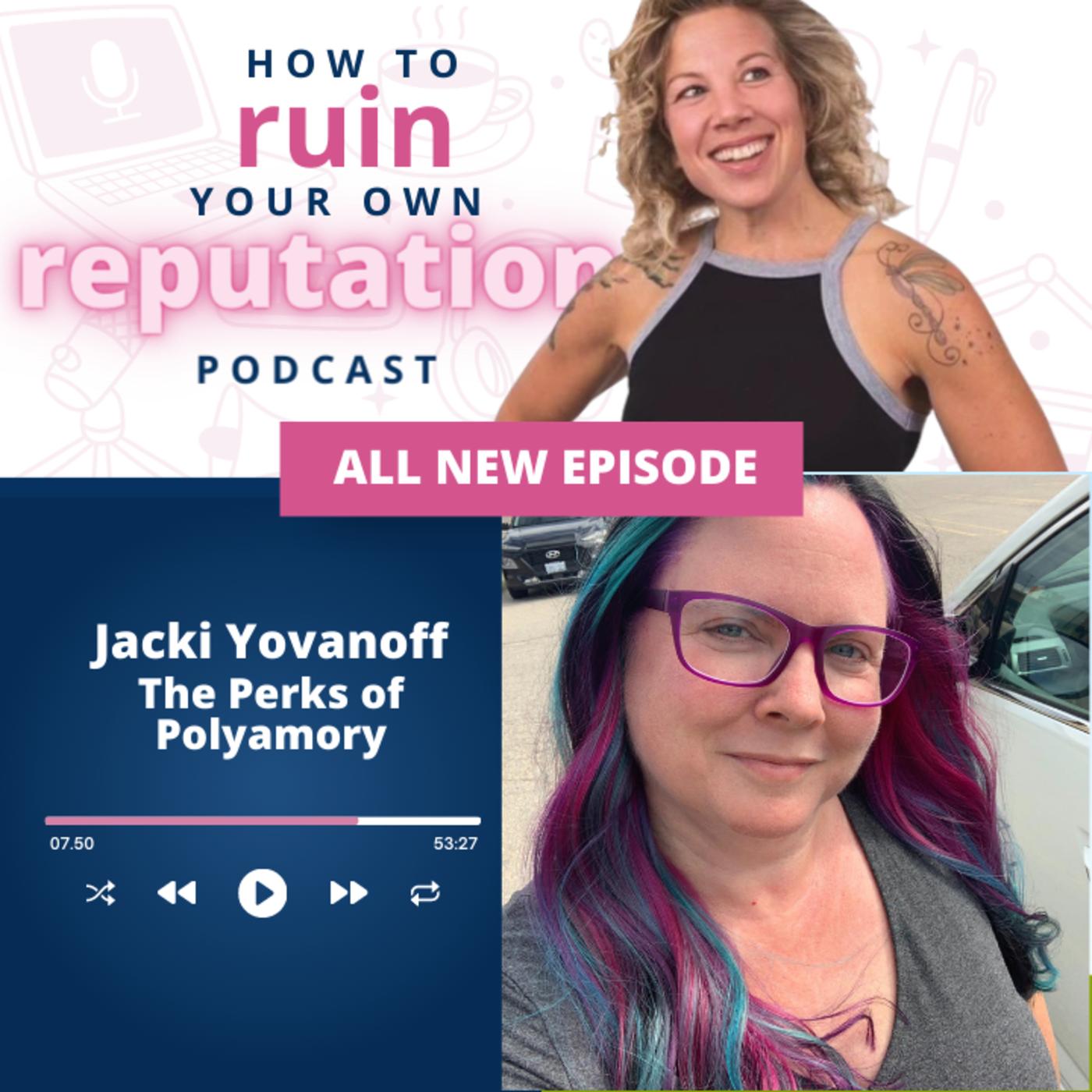 The Perks of Polyamory with Jacki Yovanoff - How to Ruin Your Own ...