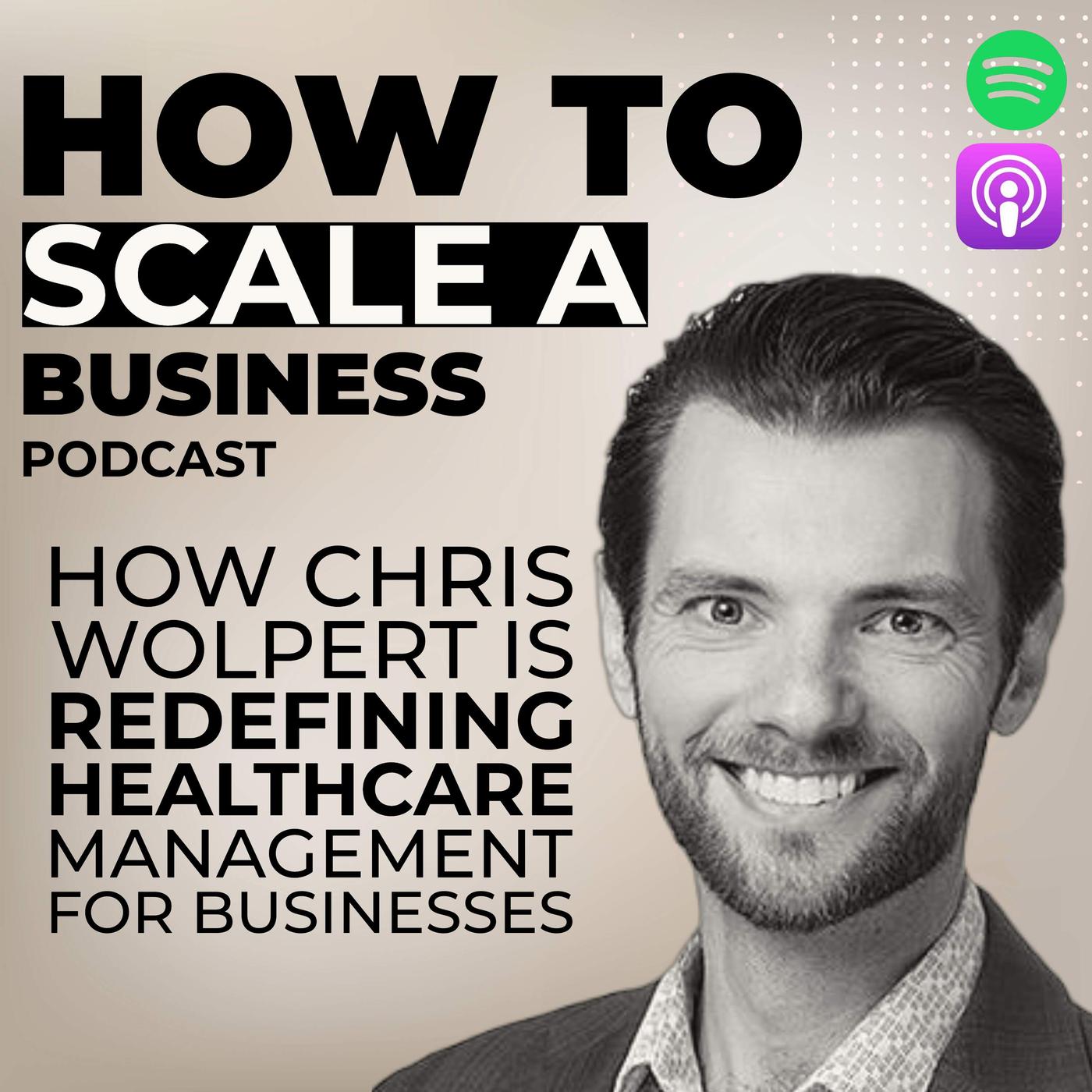 How Chris Wolpert is Redefining Healthcare Management for Businesses ...
