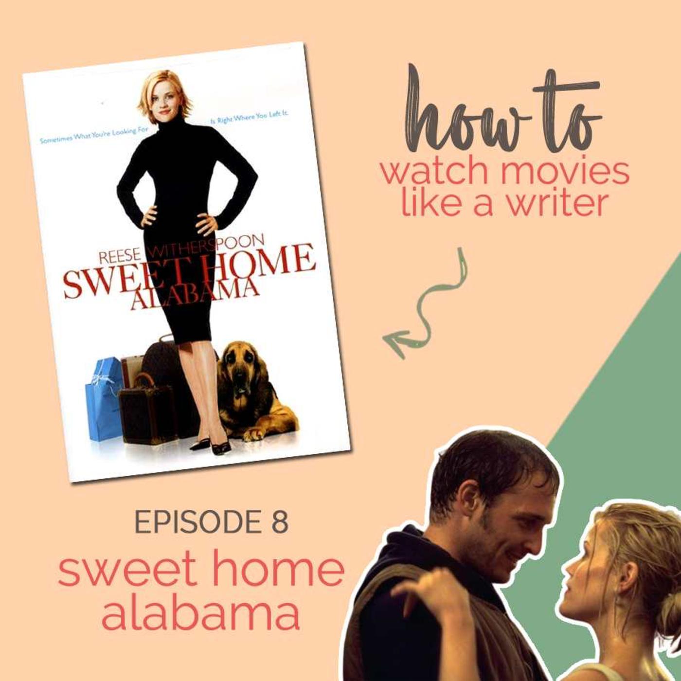 How to Watch Movies Like a Writer - Episode 8: Sweet Home Alabama ...
