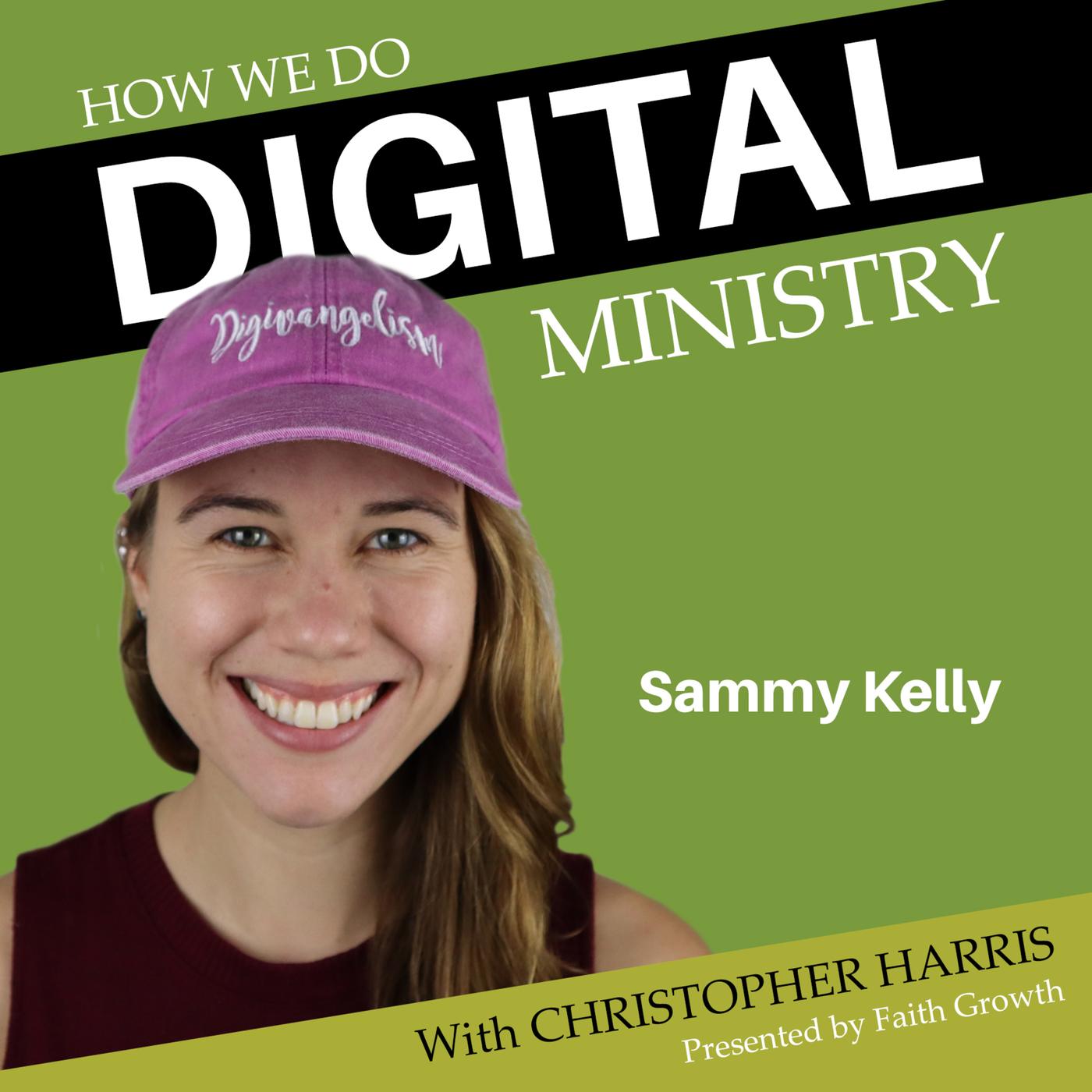 Sammy Kelly - "Digivangelism" | How We Do Digital Ministry Episode 22 ...