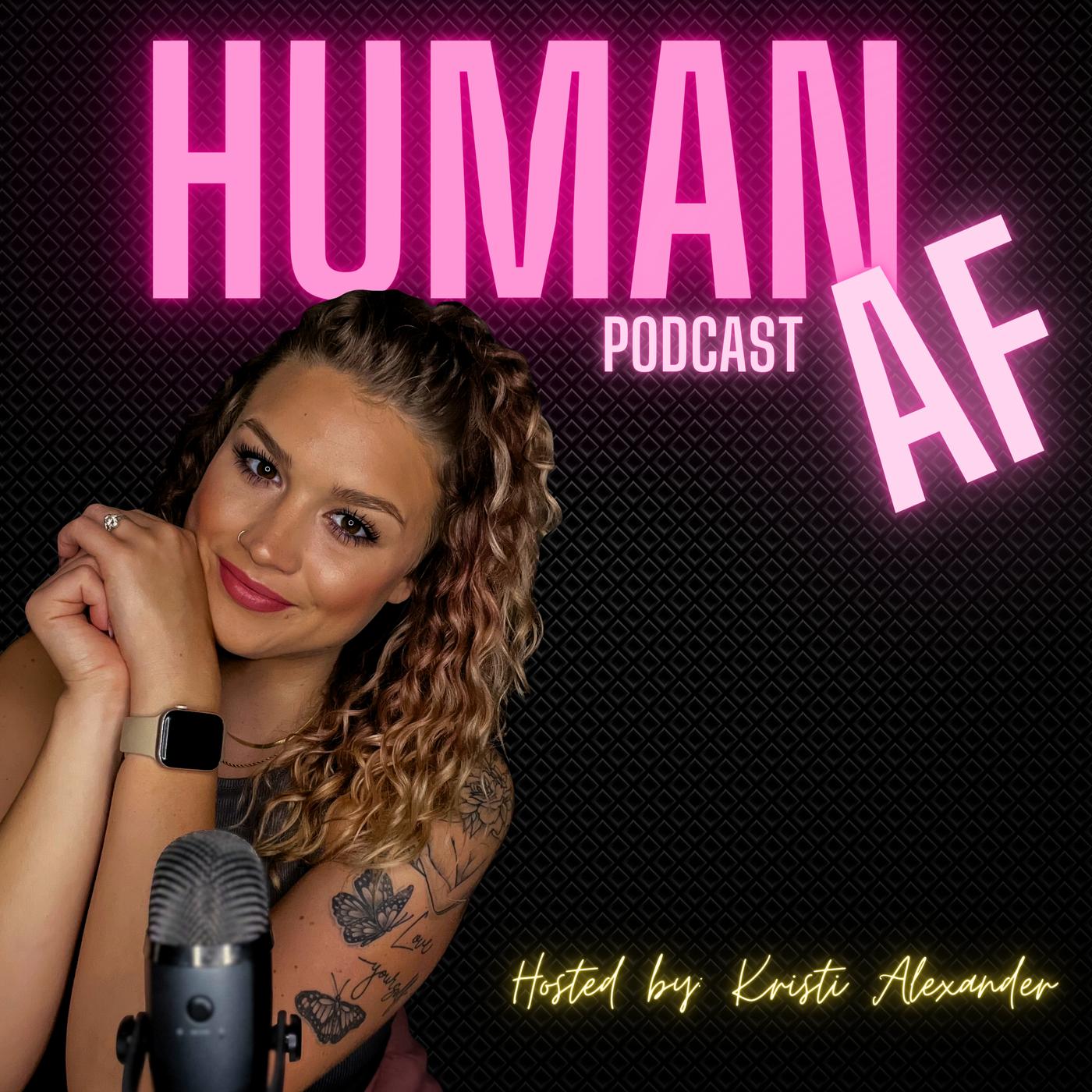 Human AF Podcast - Kristi Alexander | Listen Notes