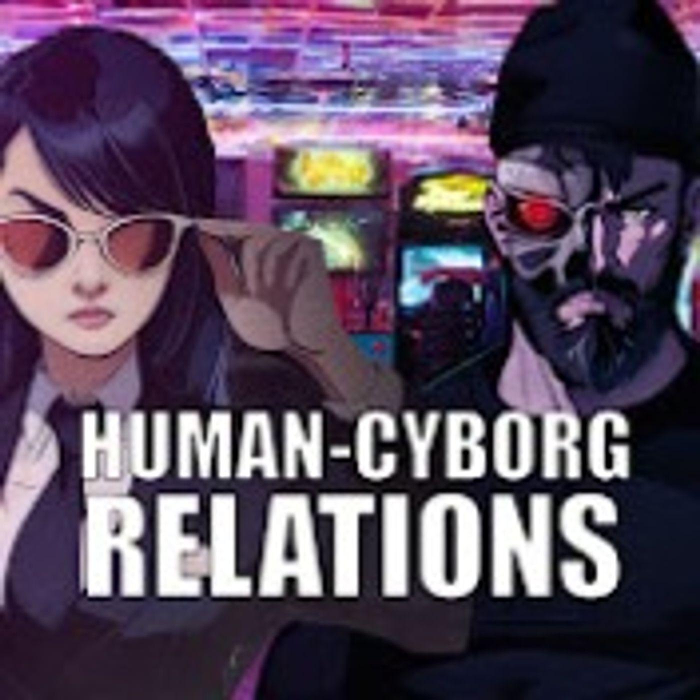 Human-Cyborg Relations (podcast) - Xray Girl, MarcTheCyborg | Listen Notes