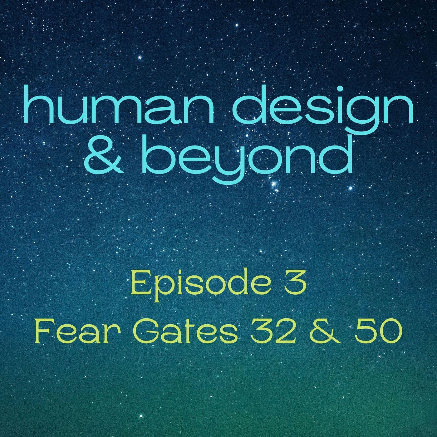 Human Design Fear Gates 32 & 50 - Human Design & Beyond (podcast ...