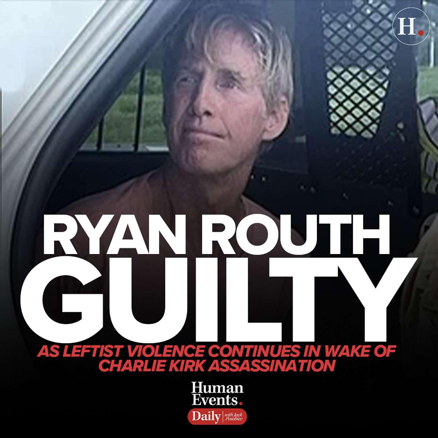 Ryan Routh GUILTY as Leftist Violence Continues in Wake of Charlie Kirk ...