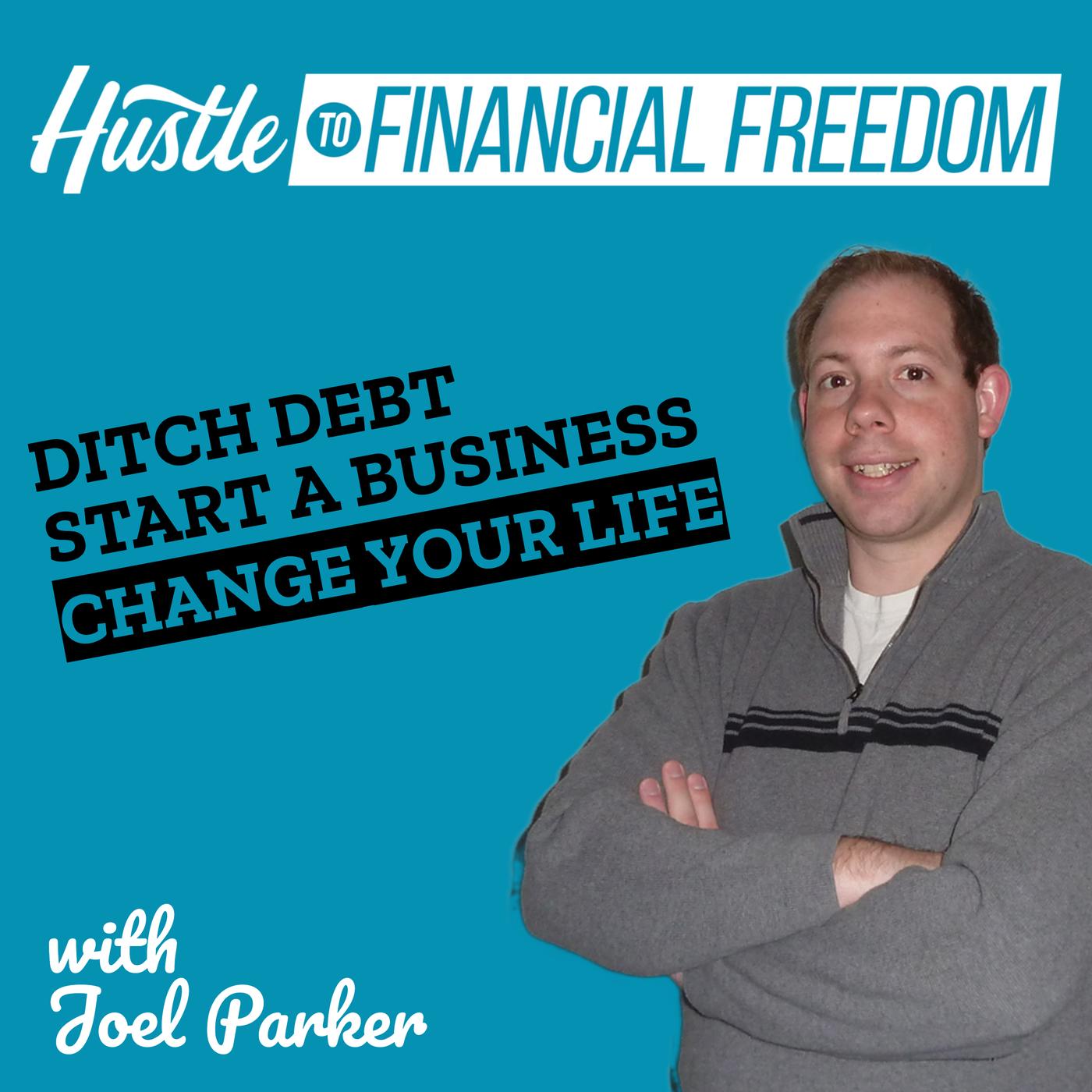 Hustle to Financial Freedom (podcast) - Joel Parker | Listen Notes