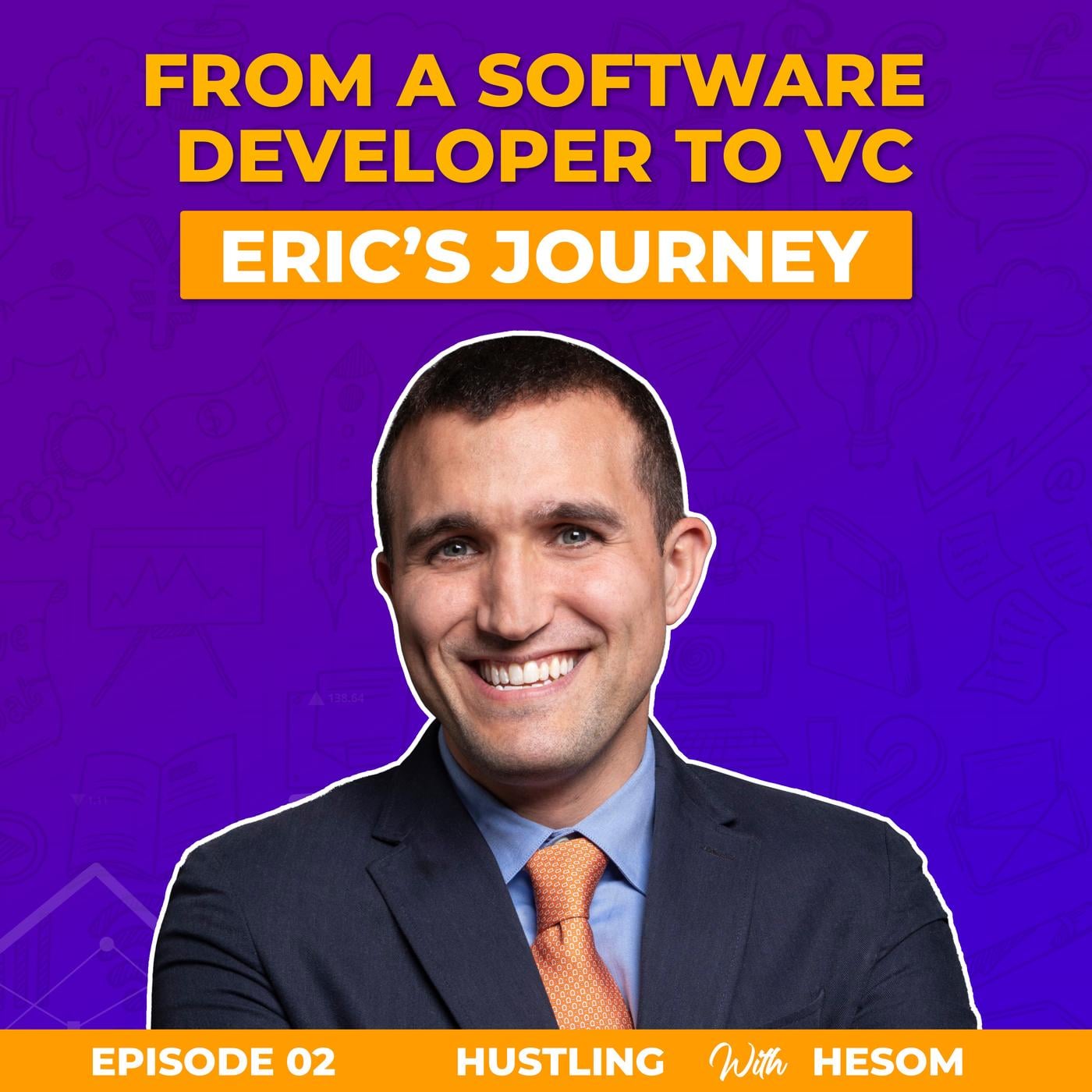 From a software developer to VC, Eric’s journey - Hustling with Hesom ...
