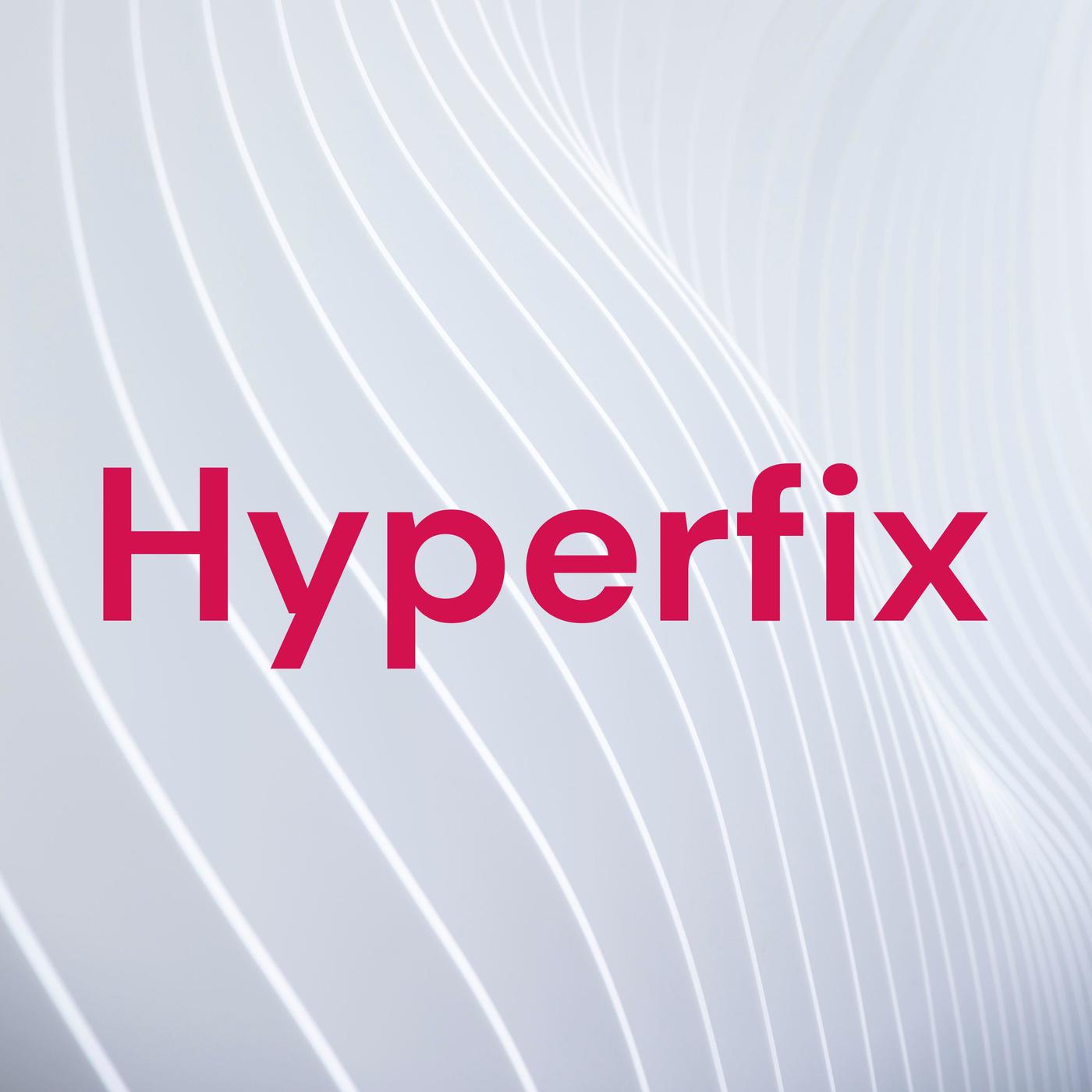 Trailer - Hyperfix (podcast) | Listen Notes