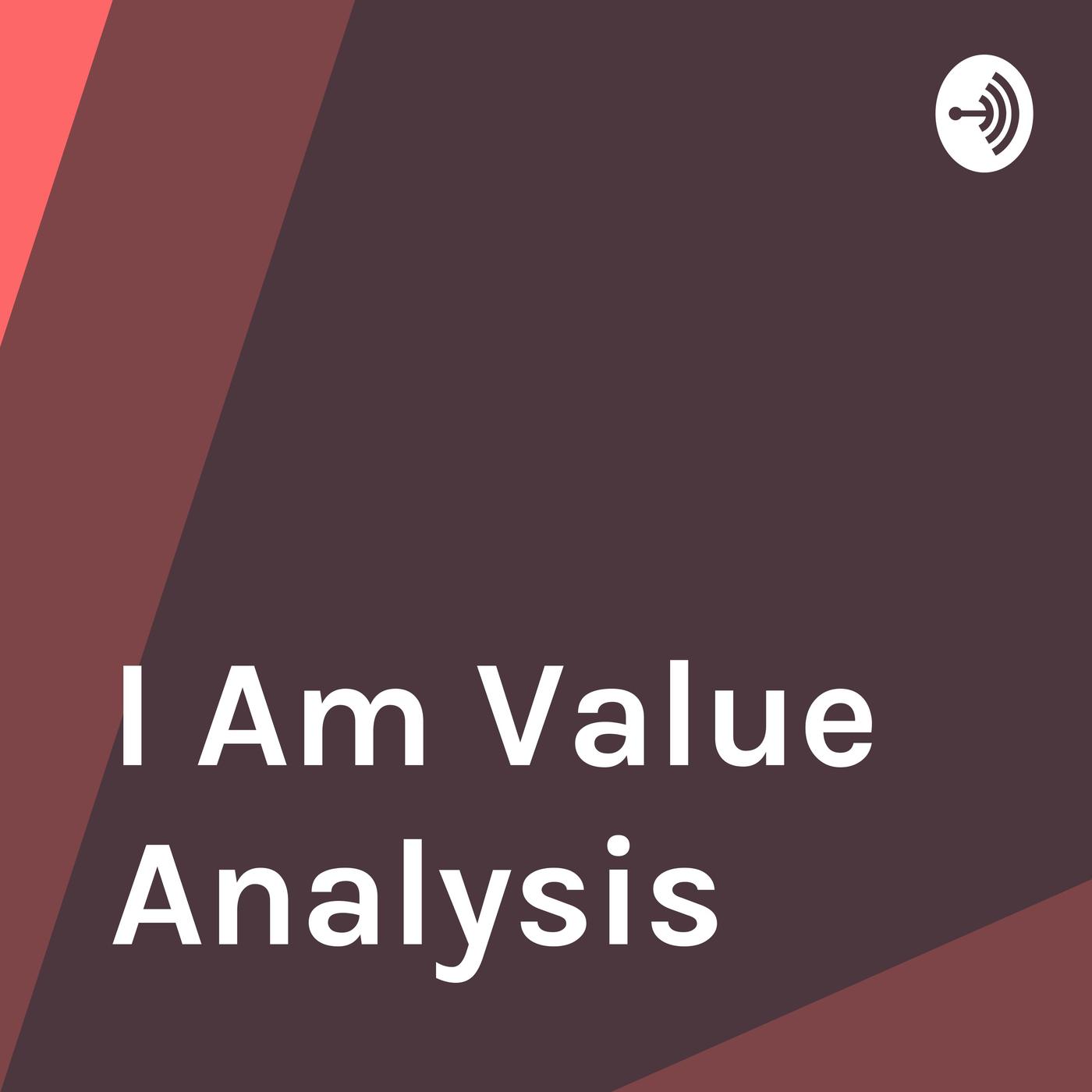 I Am Value Analysis (podcast) - Sarah | Listen Notes