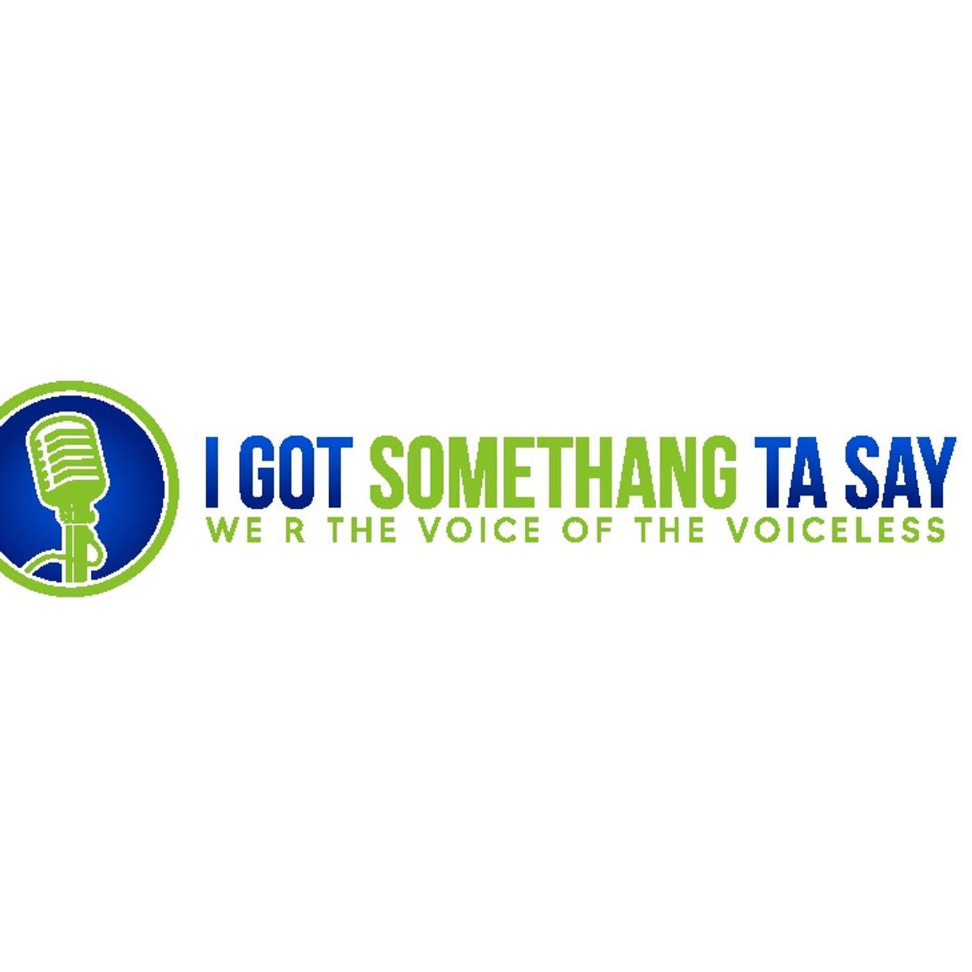 I got Somethang ta say Podcast - Maurice Ward | Listen Notes