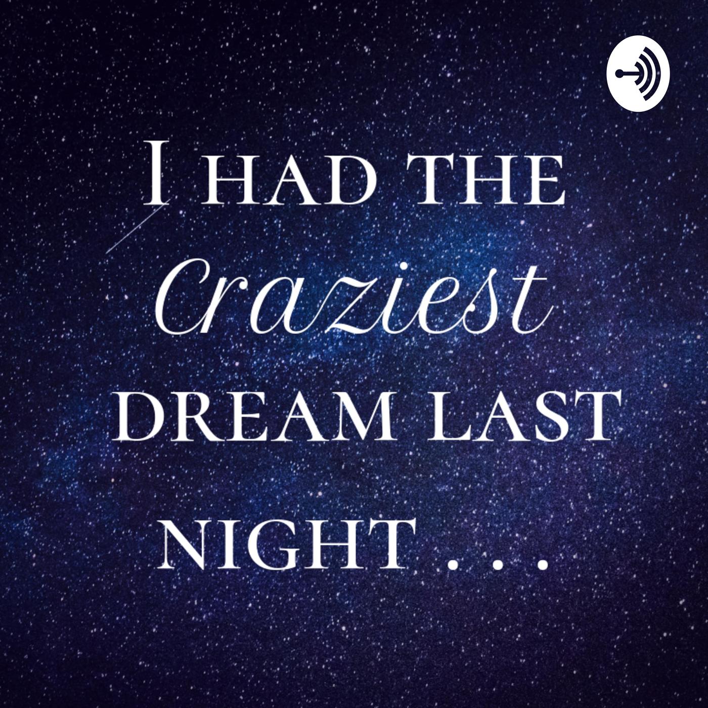 Crazy Recurring Dreams - I Had the Craziest Dream Last Night (podcast ...