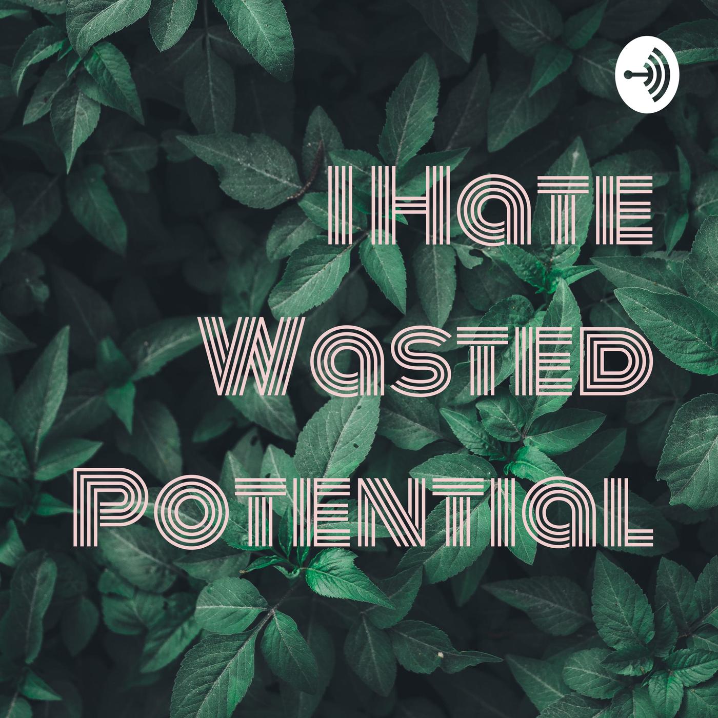I Hate Wasted Potential (播客) - S.R. Sultana | Listen Notes