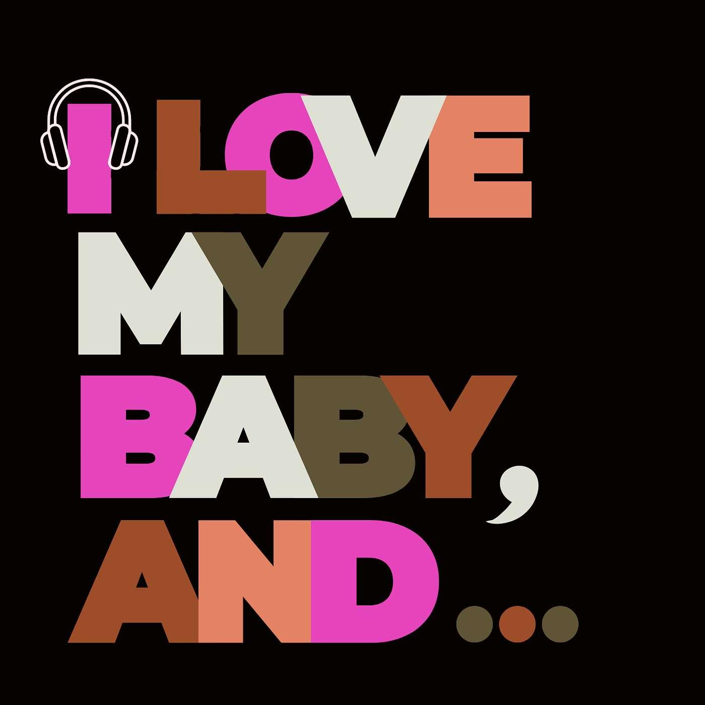 I Love My Baby, And... (podcast) - Erin Schlozman and Ruby Falk ...