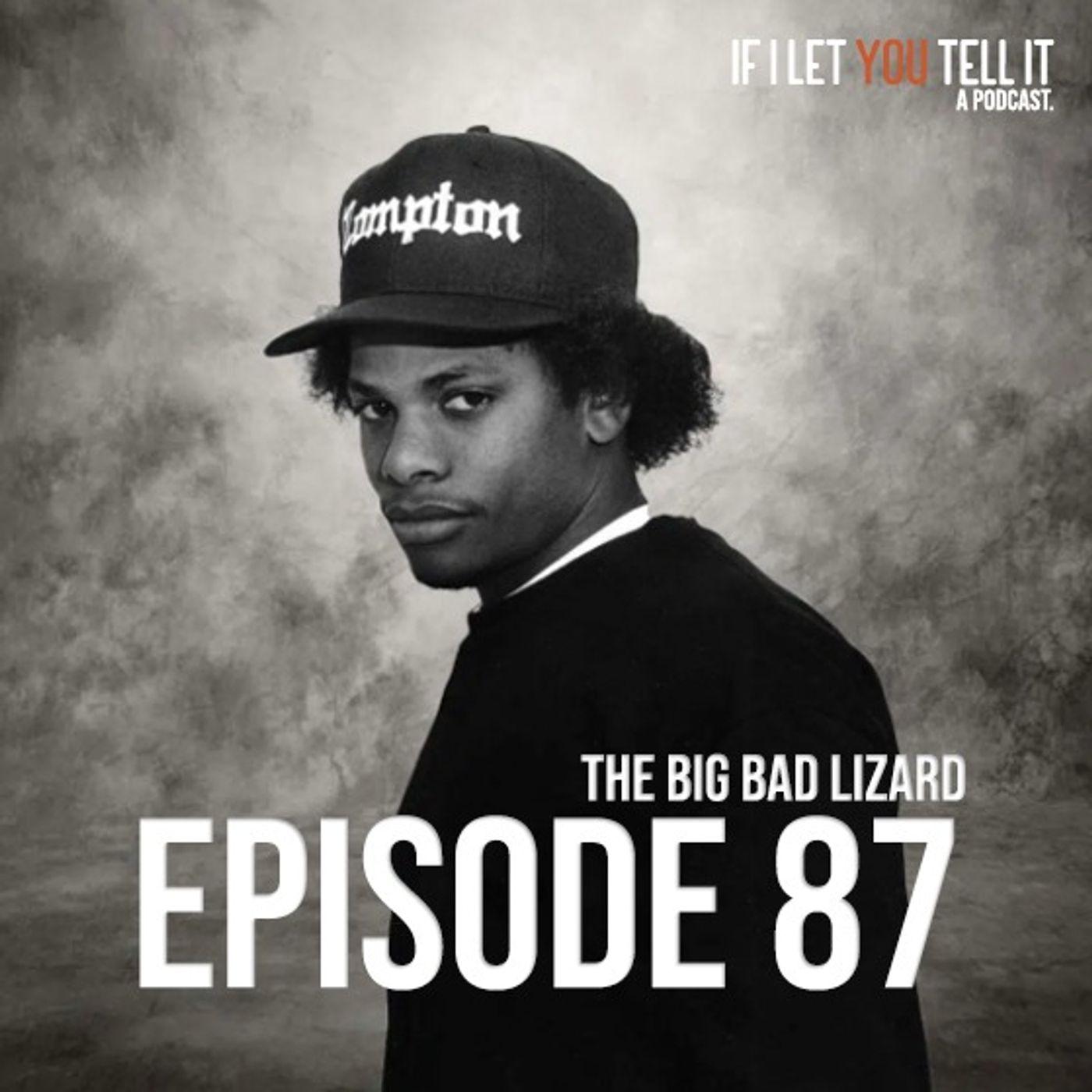 EPISODE 87: The Big Bad Lizard. (feat. Markita and Jerome) | Listen Notes