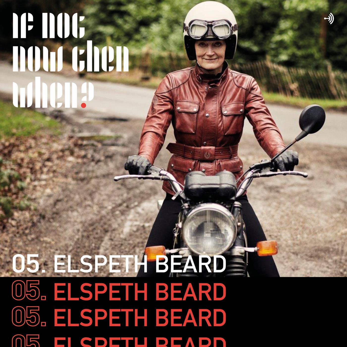 Elspeth Beard - If Not Now Then When? - If Not Now Then When? (Podcast ...