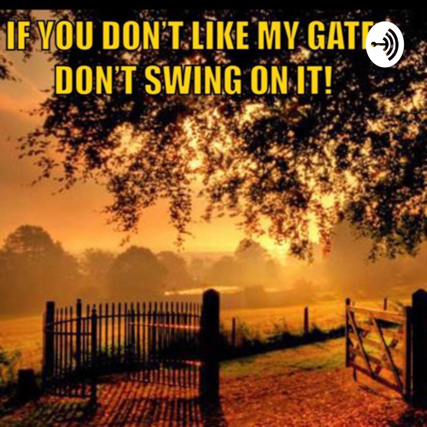 If You Don’t Like My Gate, Don’t Swing On It (podcast) - Travis Moore ...