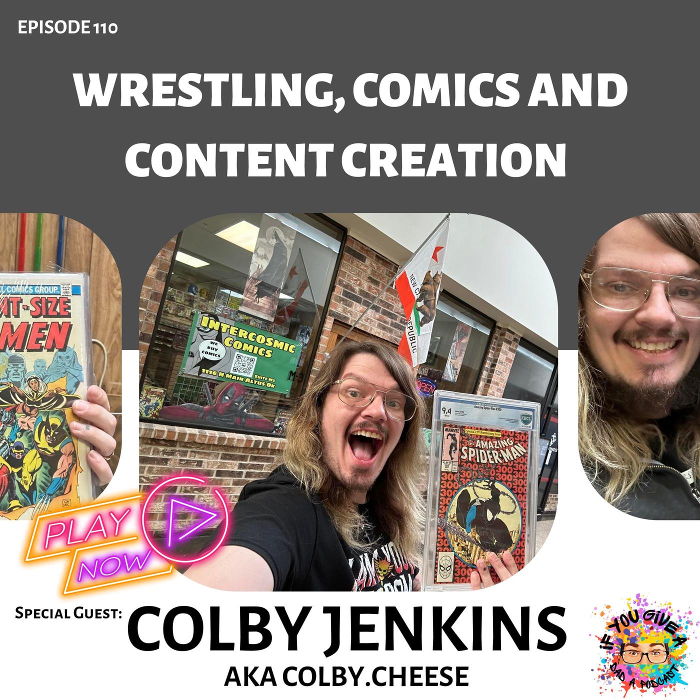Wrestling, Comics, and Creative Content (Guest: Colby Jenkins aka Colby ...
