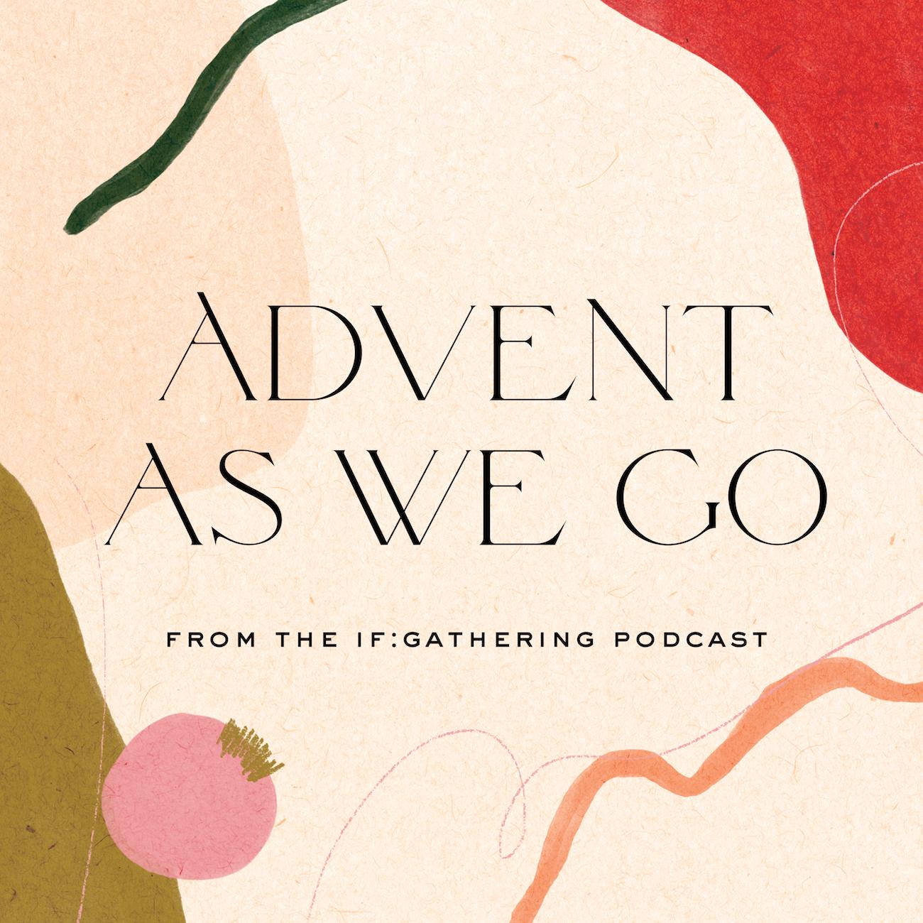 Advent As We Go: Jennie Allen - IF:Gathering (podcast) | Listen Notes