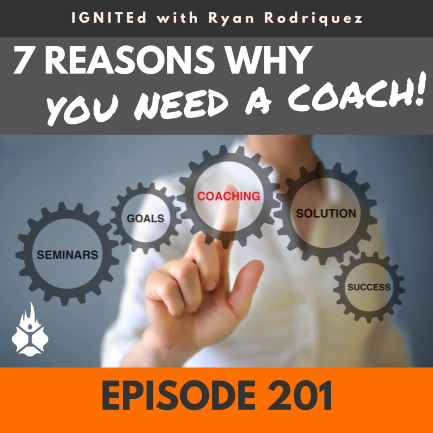 Episode 201 - 7 Reasons Why You Need A Coach! - Forged by FIRE with ...