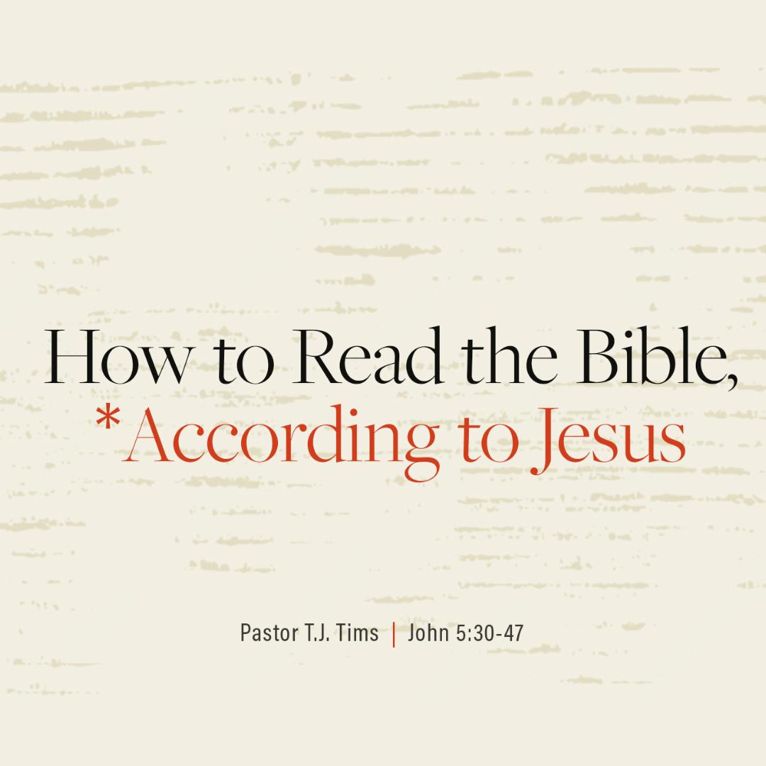TJ Tims | How to Read the Bible, According to Jesus | John 5:30-47 ...