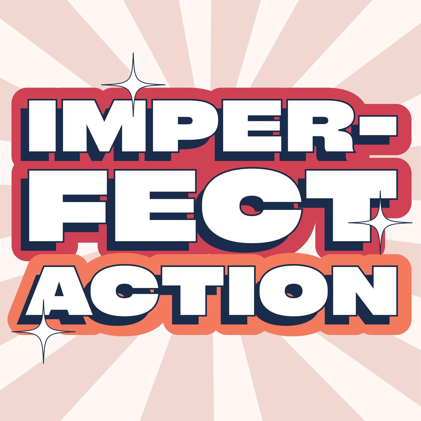 Imperfect Action (podcast) - Steph Taylor | Listen Notes