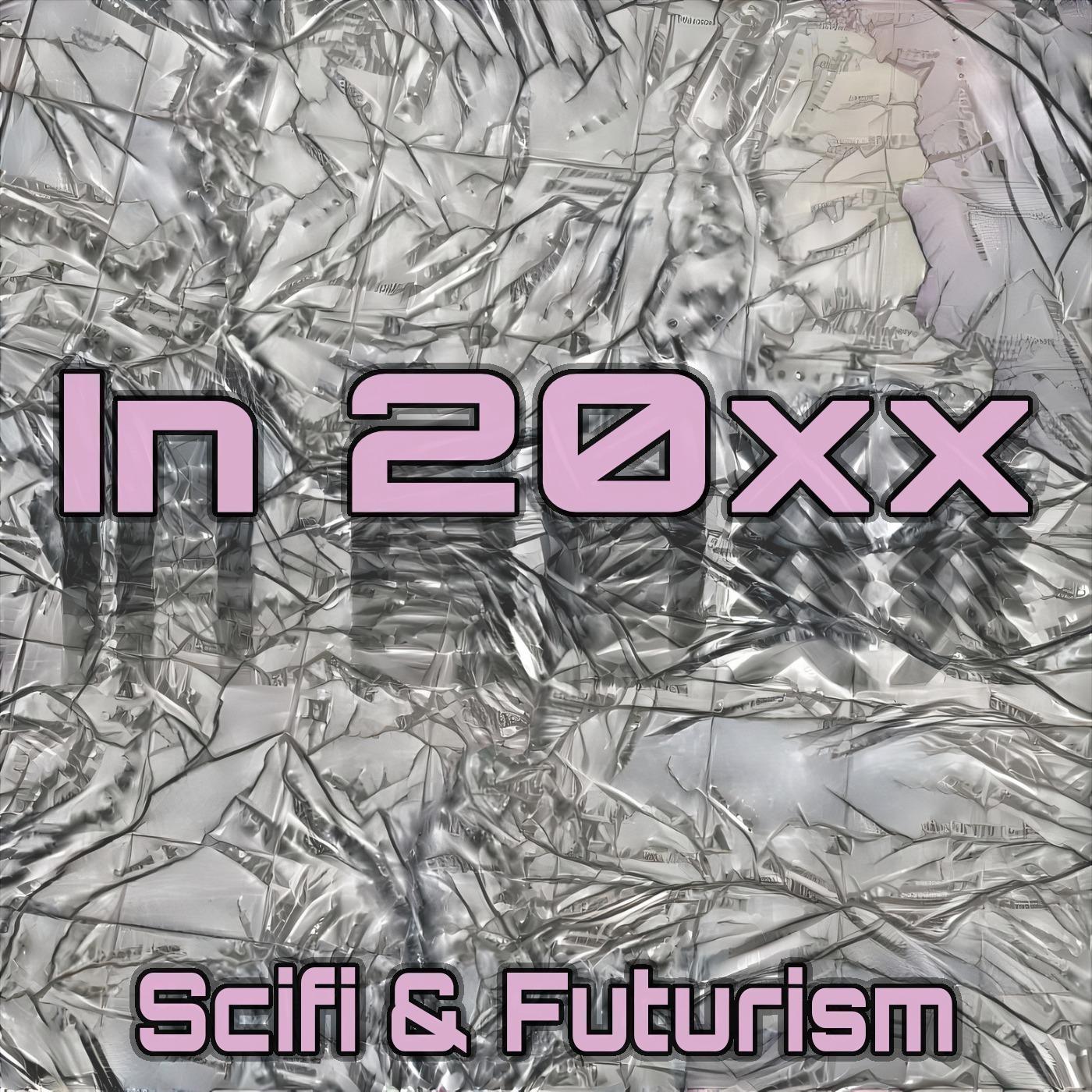 In 20xx Sci fi and Futurism (팟캐스트) - Cy Porter | Listen Notes