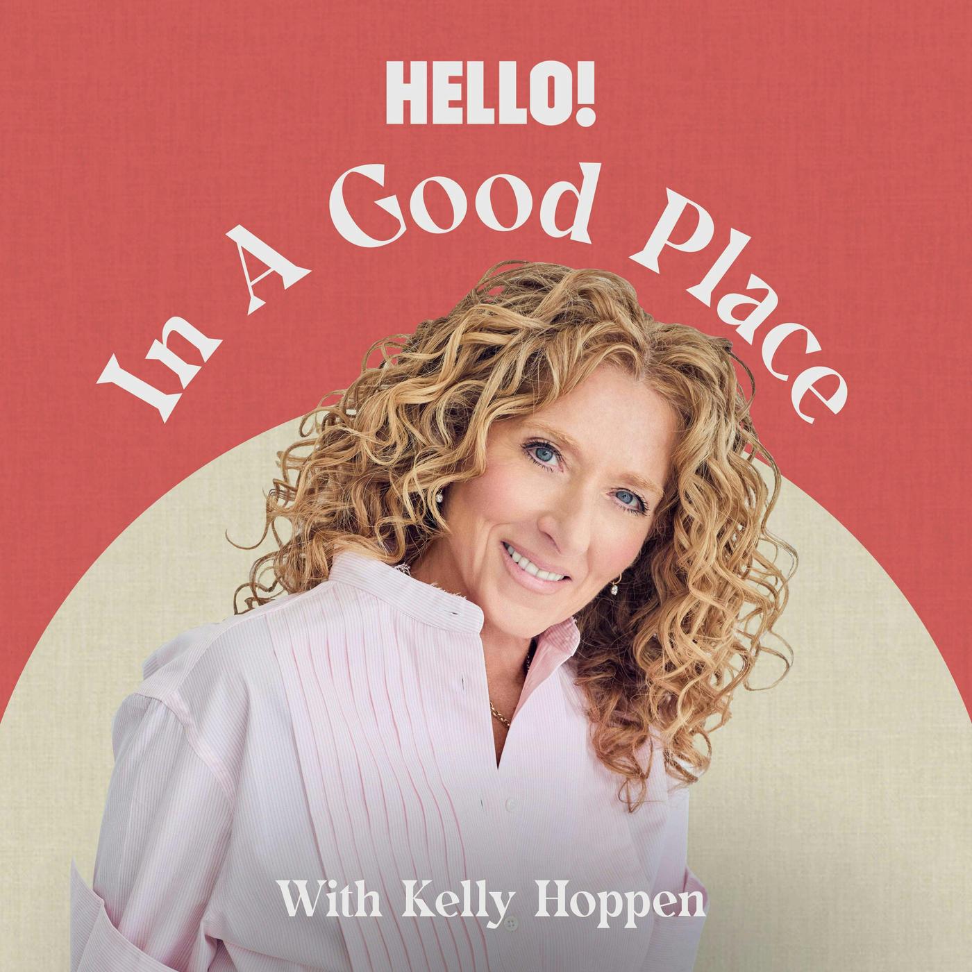 In A Good Place (podcast) - Hello! Magazine Ltd | Listen Notes