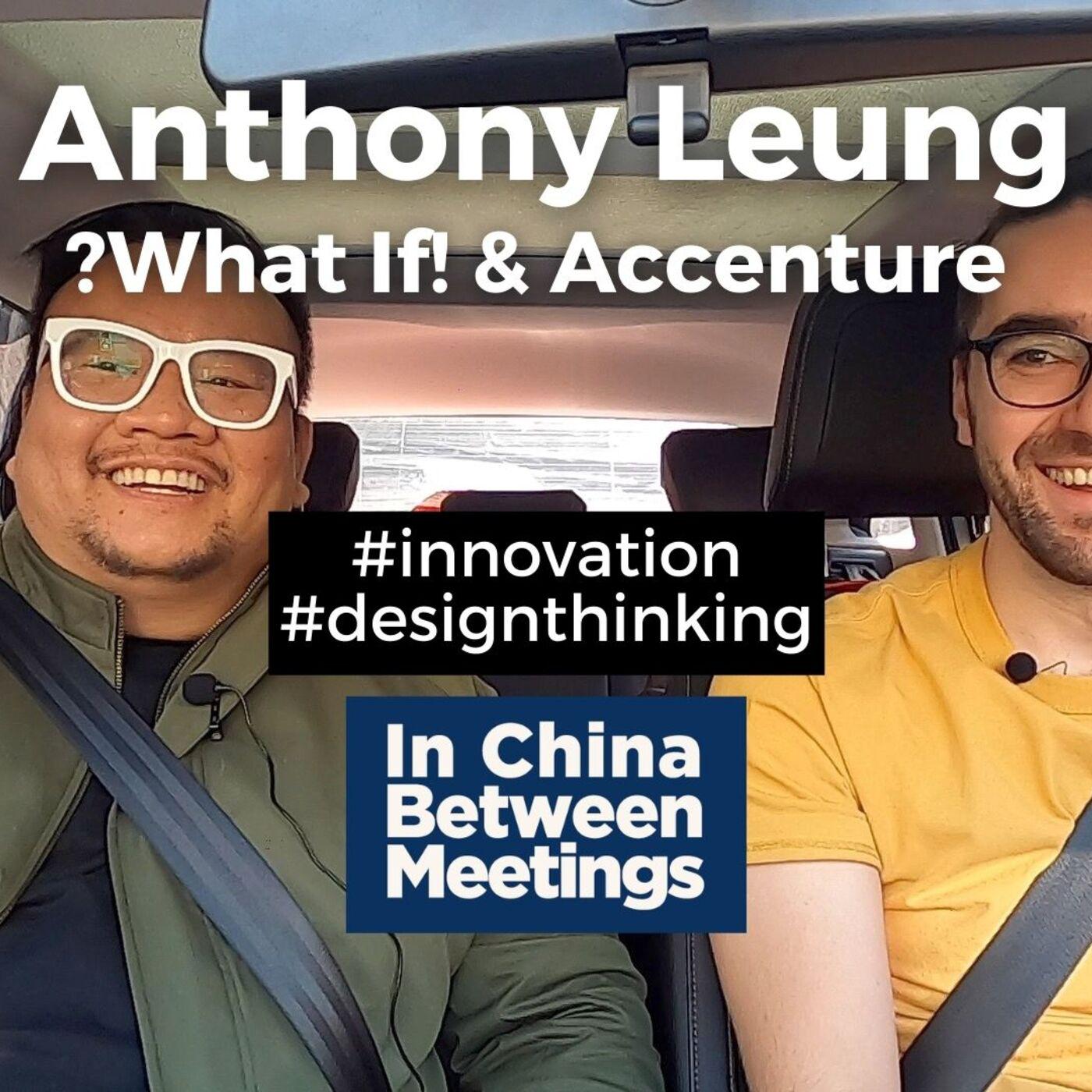 Anthony Leung, ?What If! Innovation Greater China Lead & Accenture ...