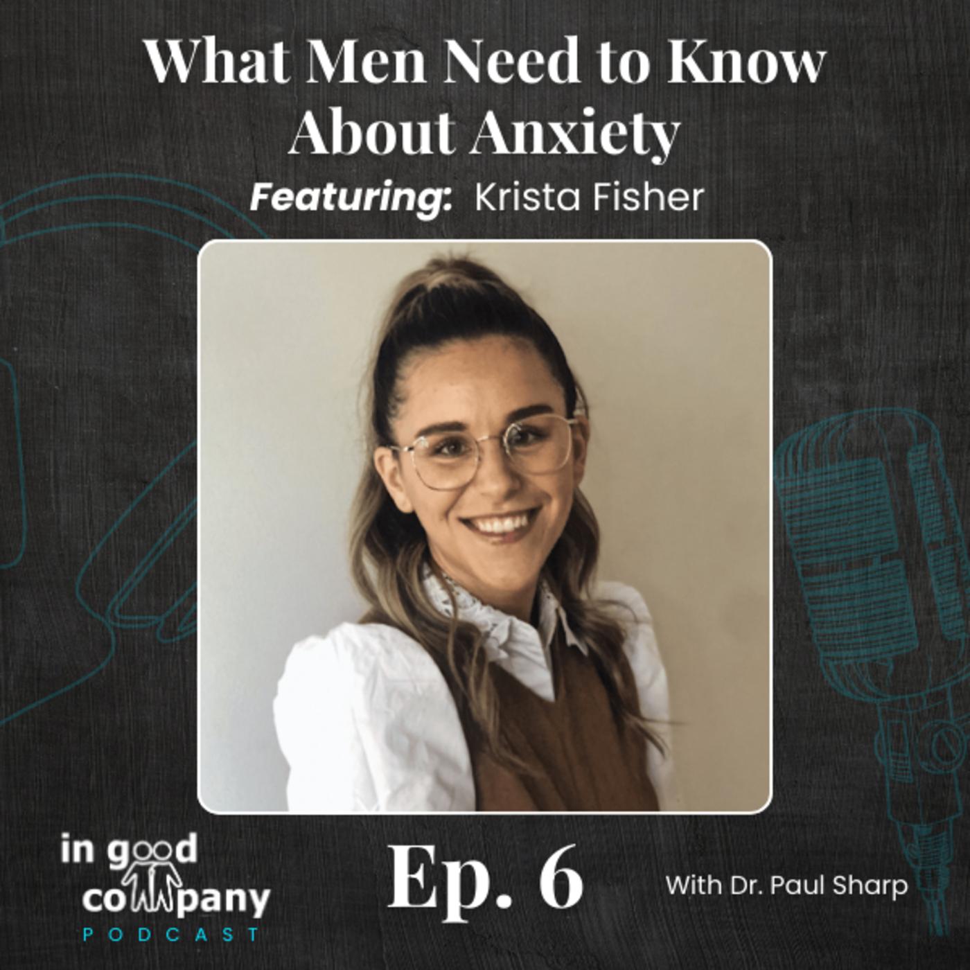 What Men Need to Know About Anxiety with Krista Fisher (S1 E6) | Listen ...